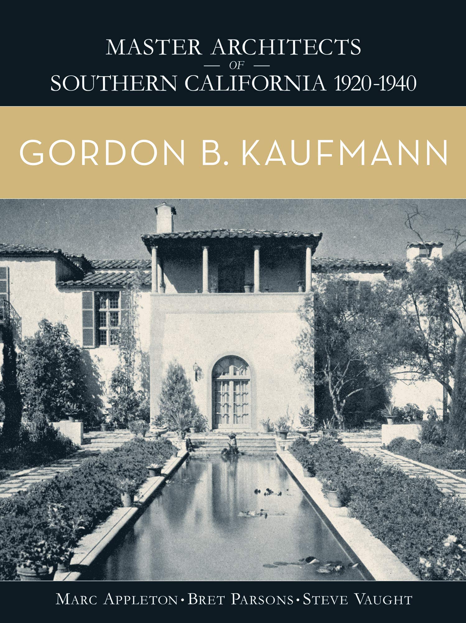 Gordon B. Kaufmann: Master Architects of Southern California 1920-1940 ...