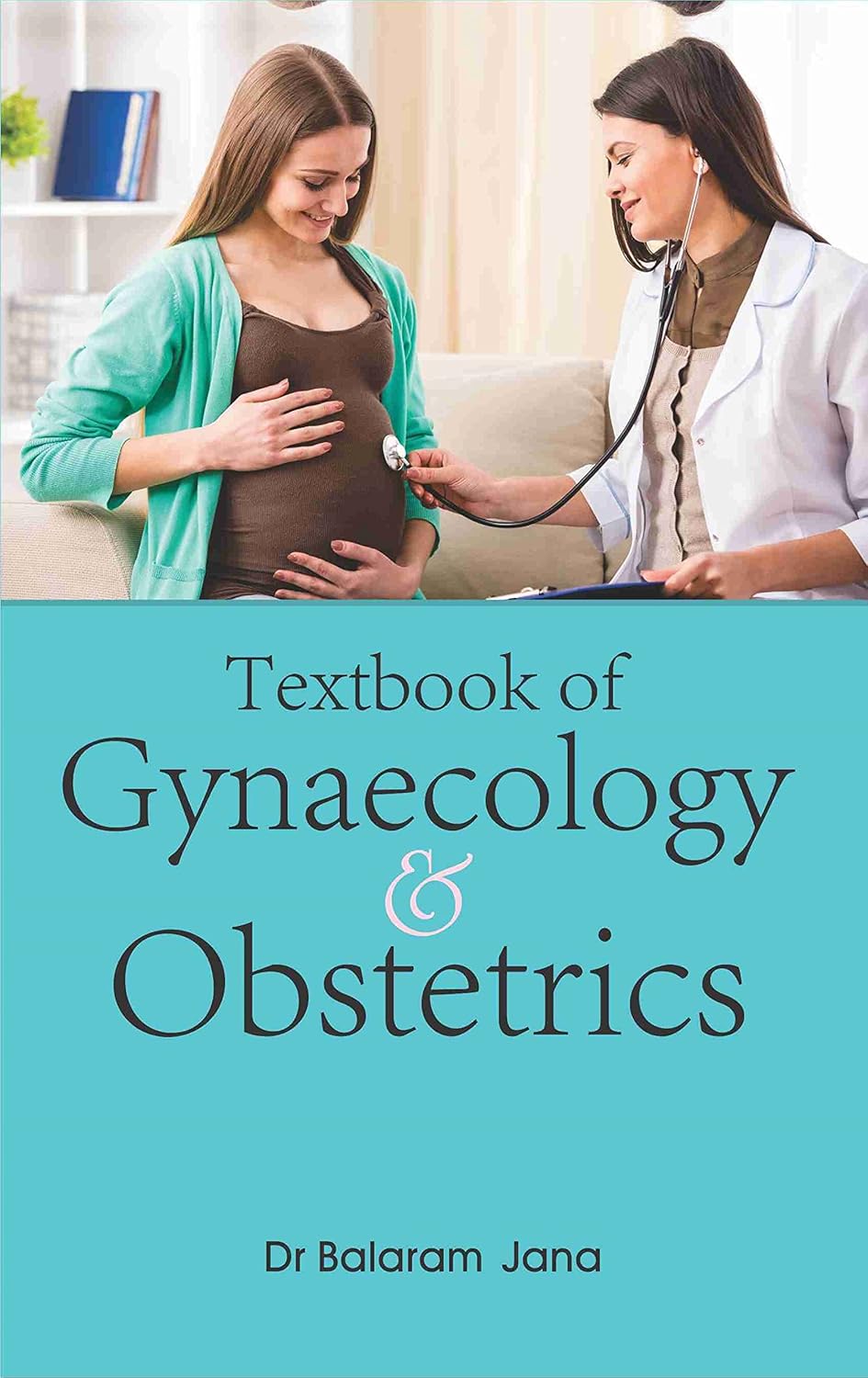 Text Book Of Gynaecology Obstetrics: 1: Balaram Jana: 0008131900916 ...