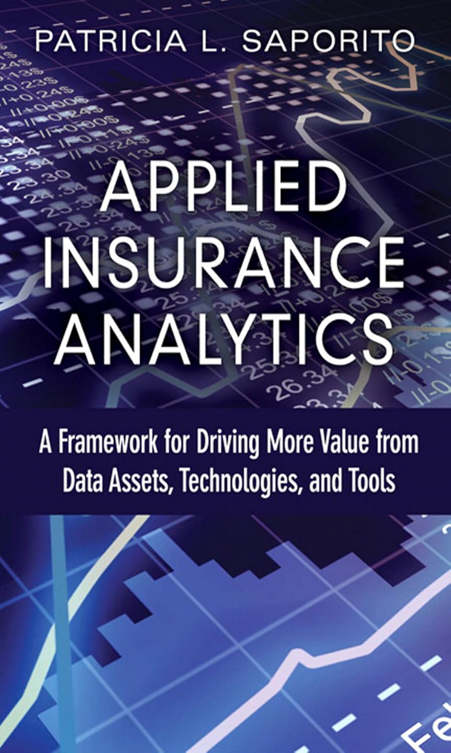 Applied Insurance Analytics: A Framework for Driving More Value from ...