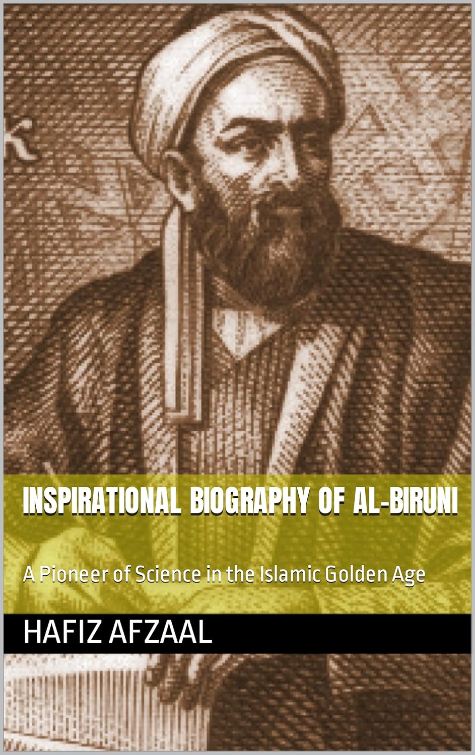 Inspirational Biography of Al-Biruni: A Pioneer of Science in the ...