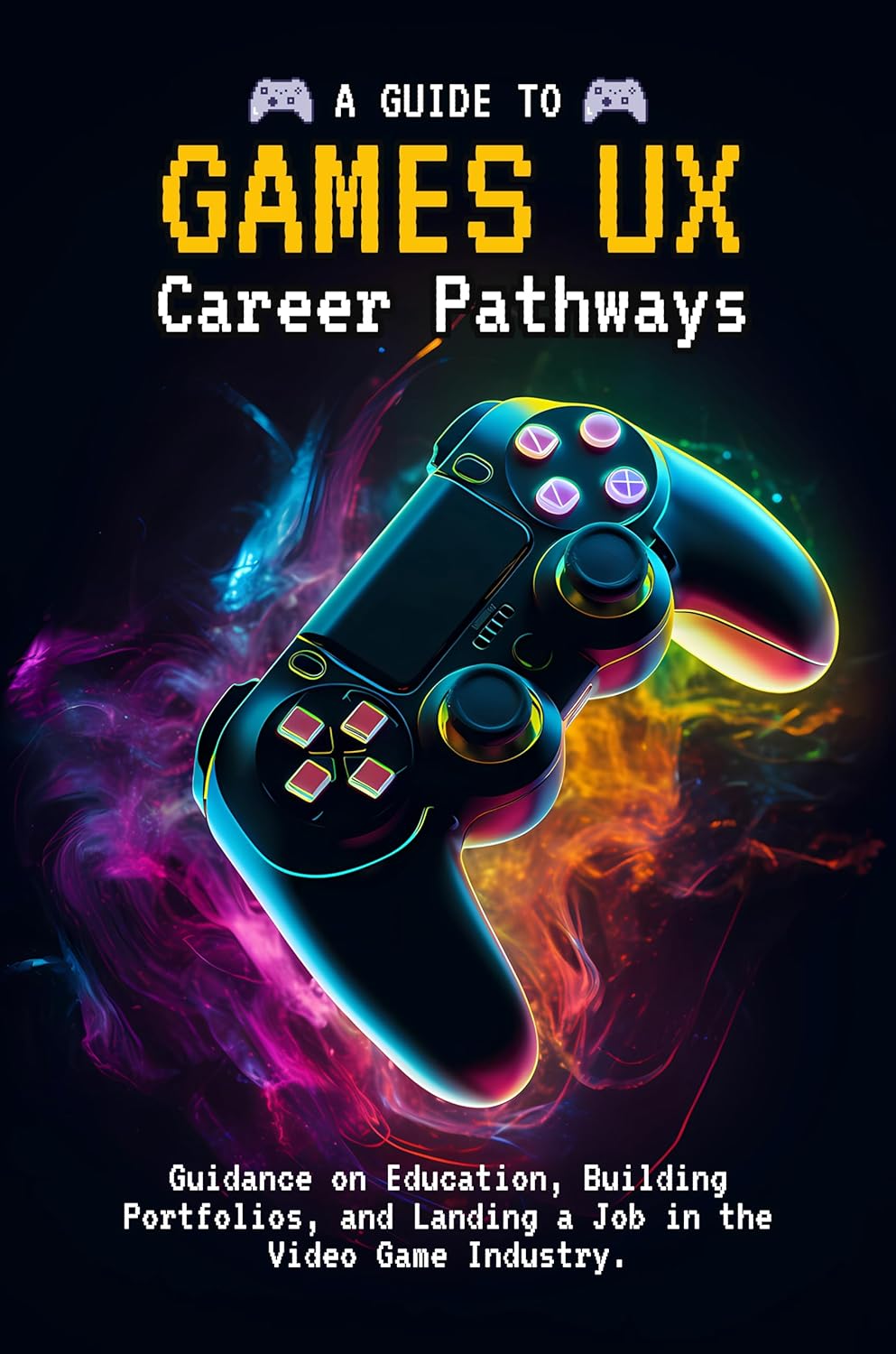 Amazon.com: A Guide to Games UX: User Experience Career Pathways ...