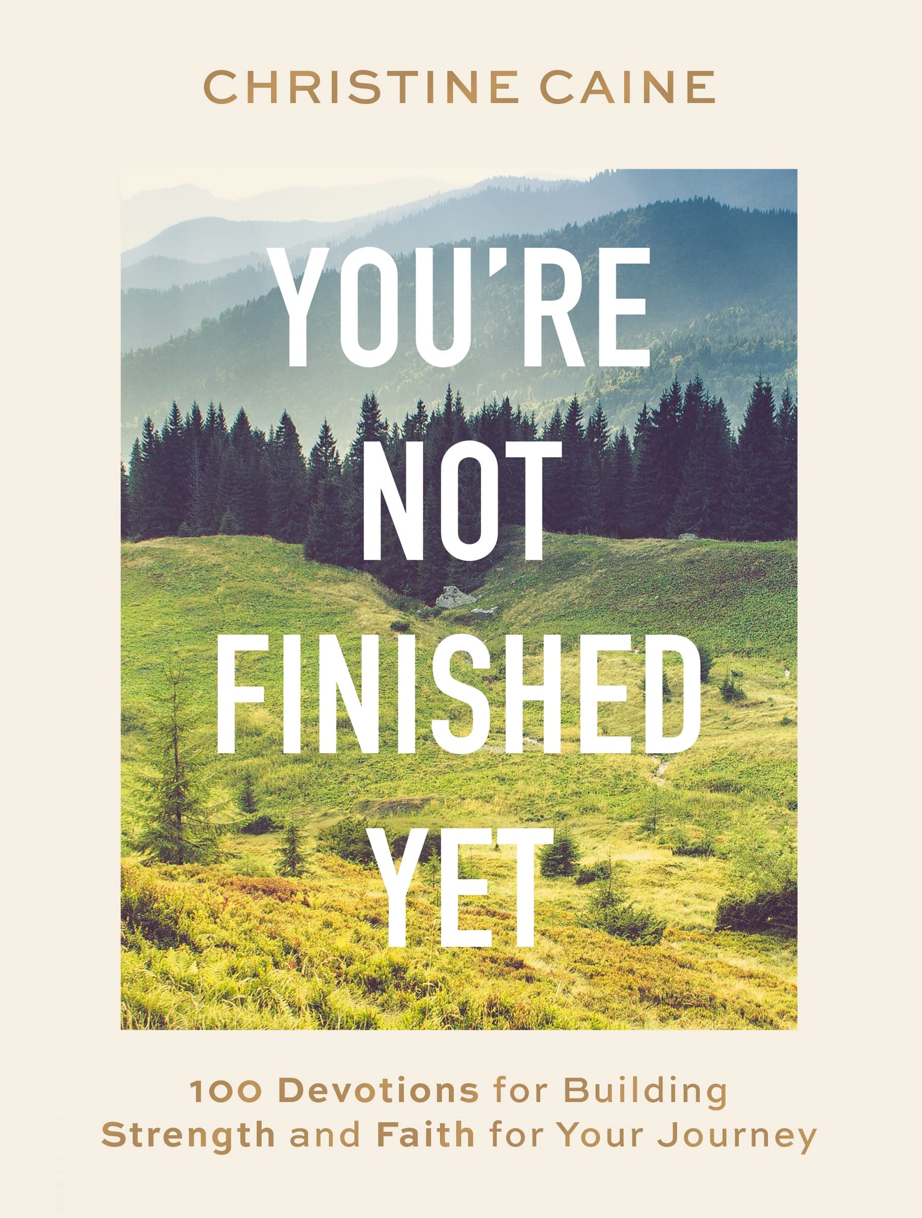 You're Not Finished Yet: 100 Devotions for Building Strength and Faith ...