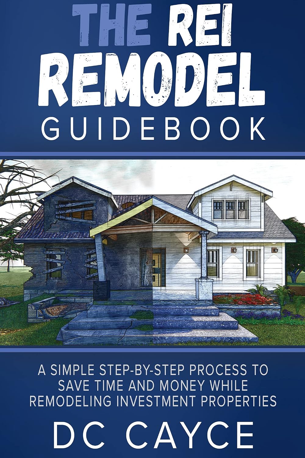 The REI Remodel Guidebook: A Simple Step-By-Step Process to Save Time ...