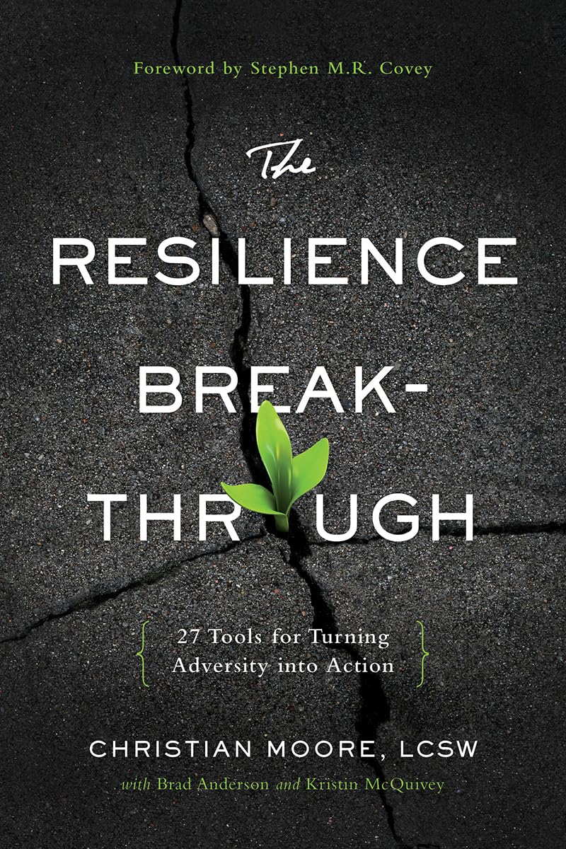 The Resilience Breakthrough: 27 Tools for Turning Adversity into Action ...
