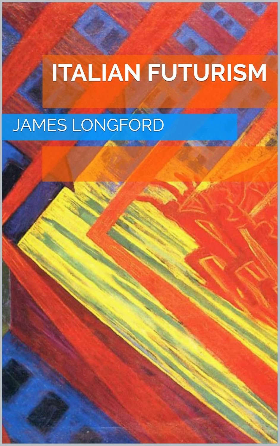 Amazon.com: Italian Futurism eBook : Longford, James: Kindle Store