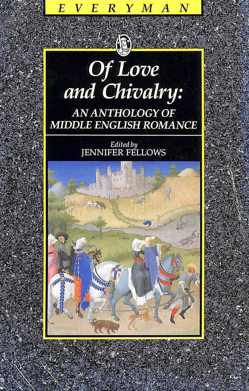 Of Love and Chivalry: Anthology of Middle English Romance (Everyman ...