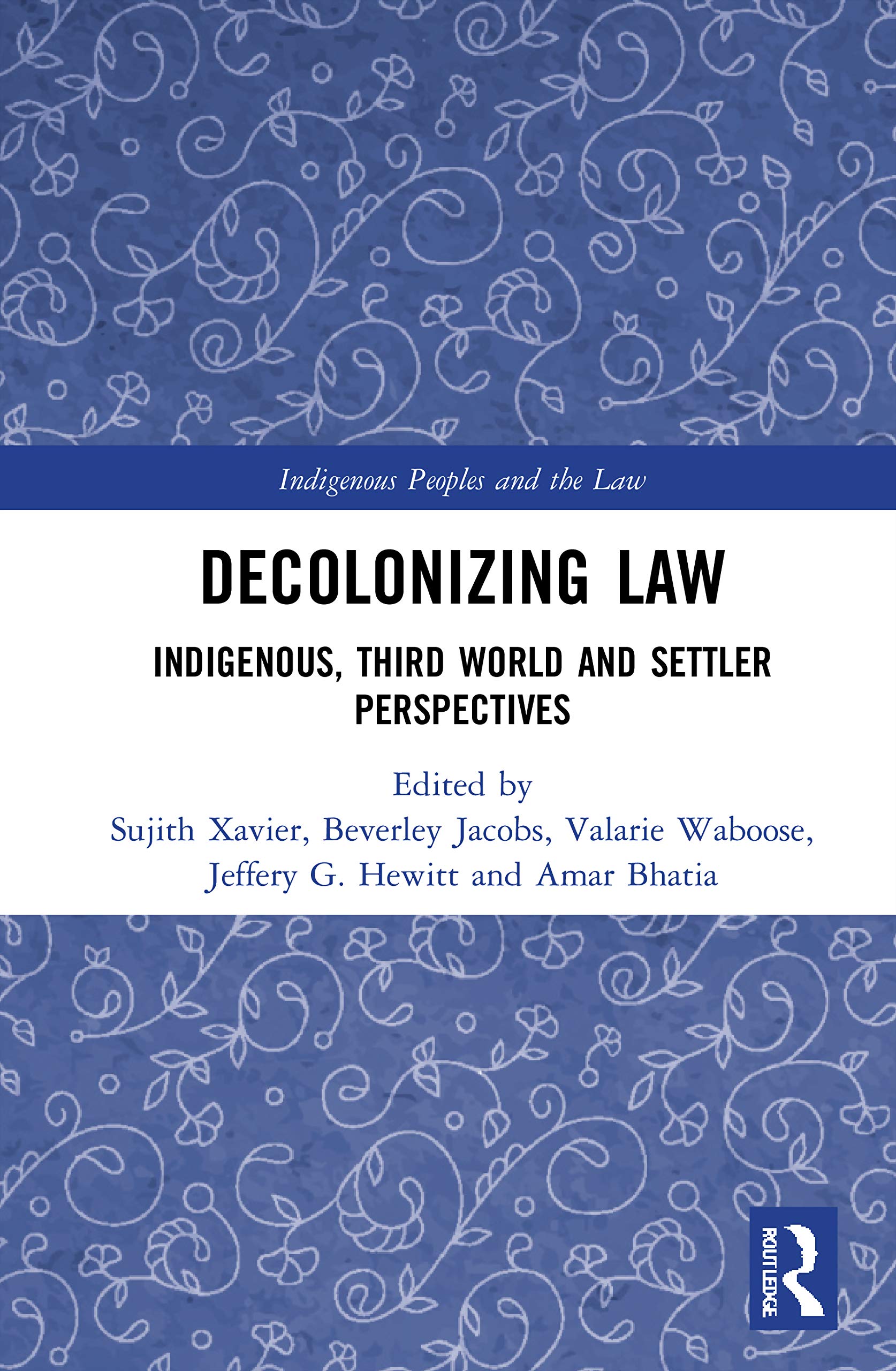 Decolonizing Law (Indigenous Peoples and the Law): Xavier, Sujith ...