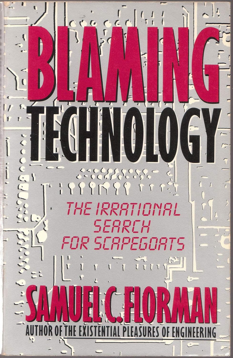 Blaming Technology: The Irrational Search for Scapegoats: Florman ...