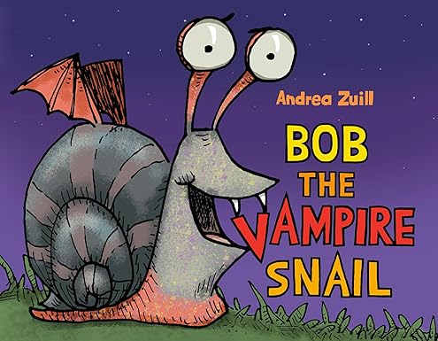 Bob the Vampire Snail: Zuill, Andrea: 9780593814963: Amazon.com: Books
