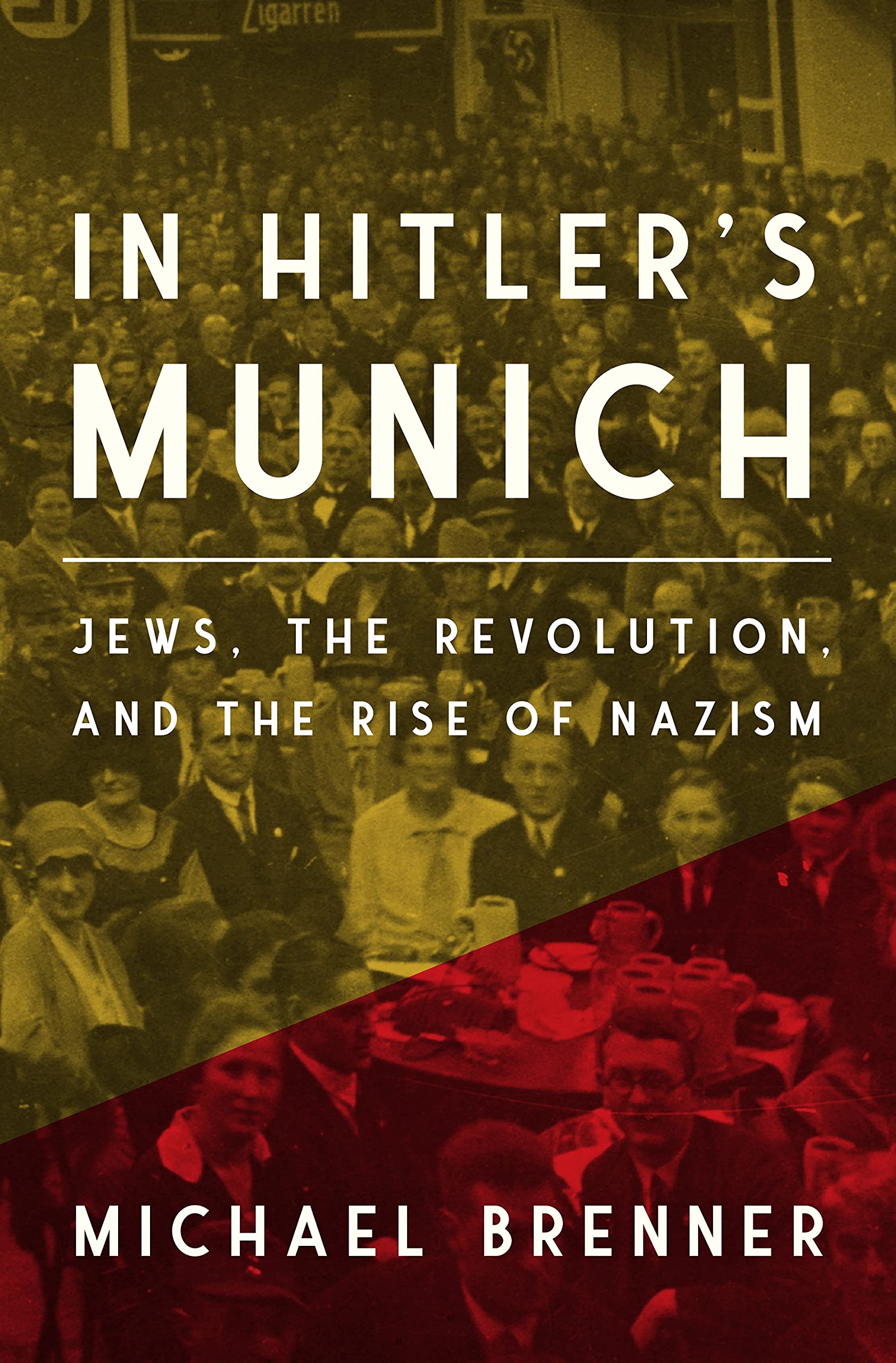 In Hitler's Munich: Jews, the Revolution, and the Rise of Nazism ...