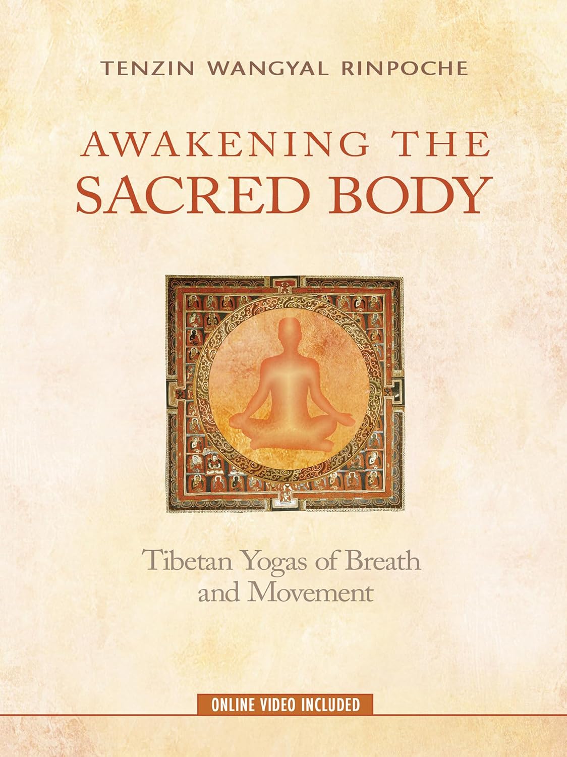 Awakening the Sacred Body: Tibetan Yogas of Breath and Movement ...