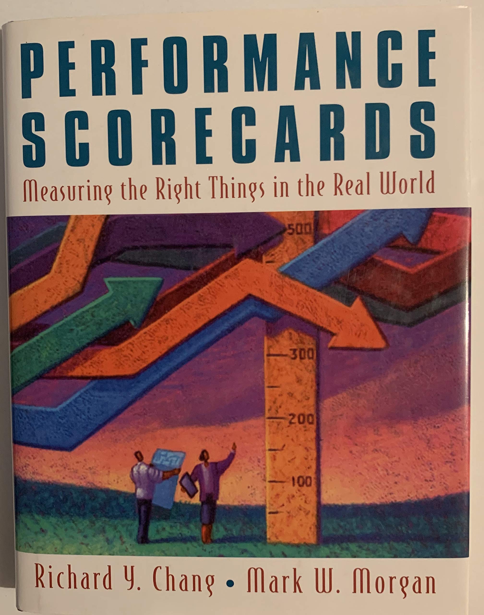 Performance Scorecards: Measuring the Right Things in the Real World ...
