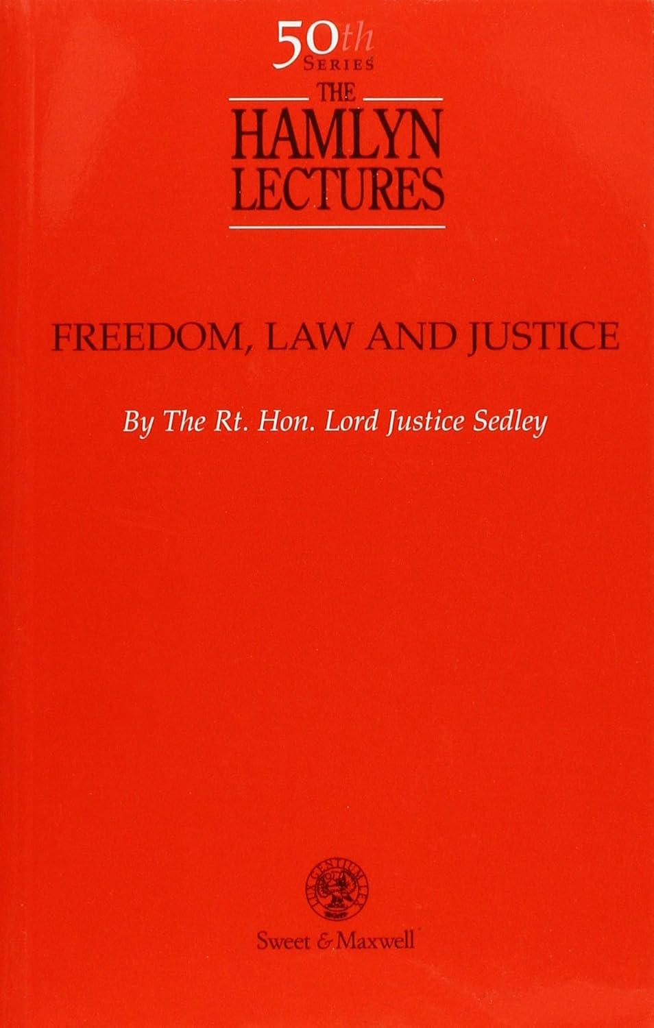 Freedom, Law and Justice: 50th Hamlyn Lectures (The Hamlyn Lectures ...