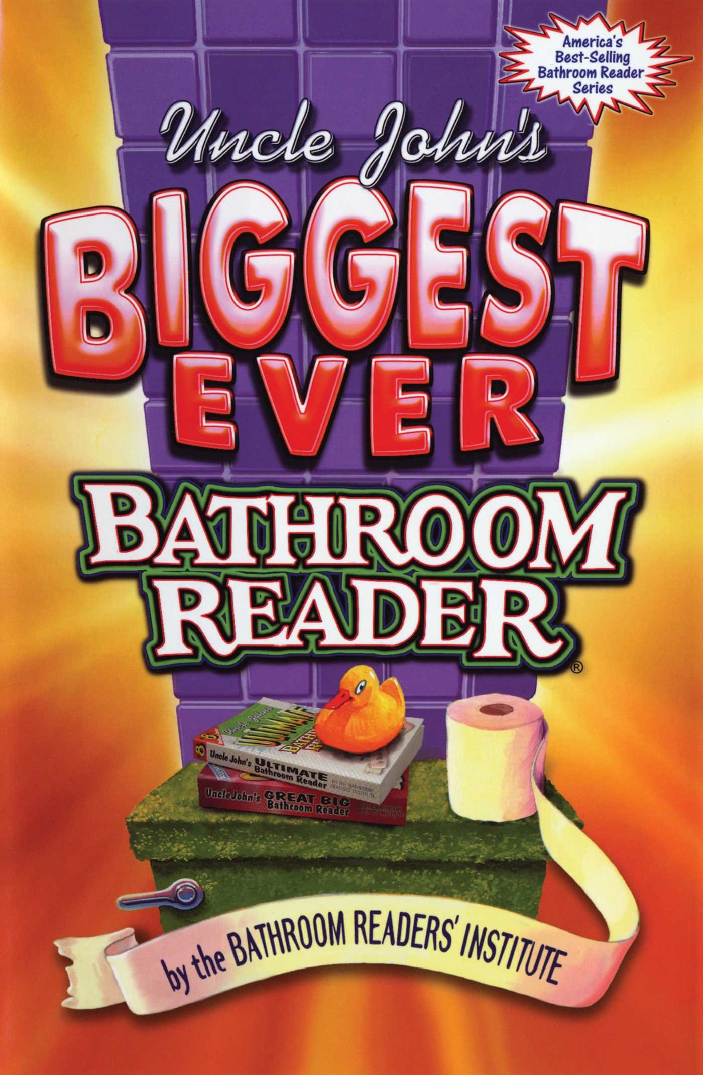 Uncle John's Biggest Ever Bathroom Reader: Bathroom Readers' Institute ...