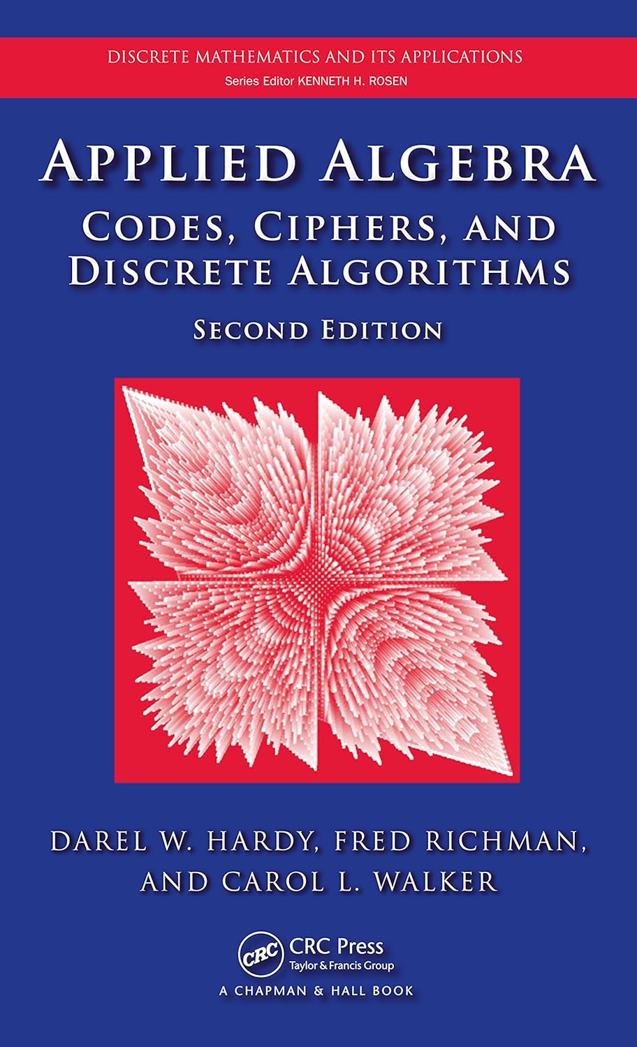 Applied Algebra: Codes, Ciphers and Discrete Algorithms, Second Edition ...