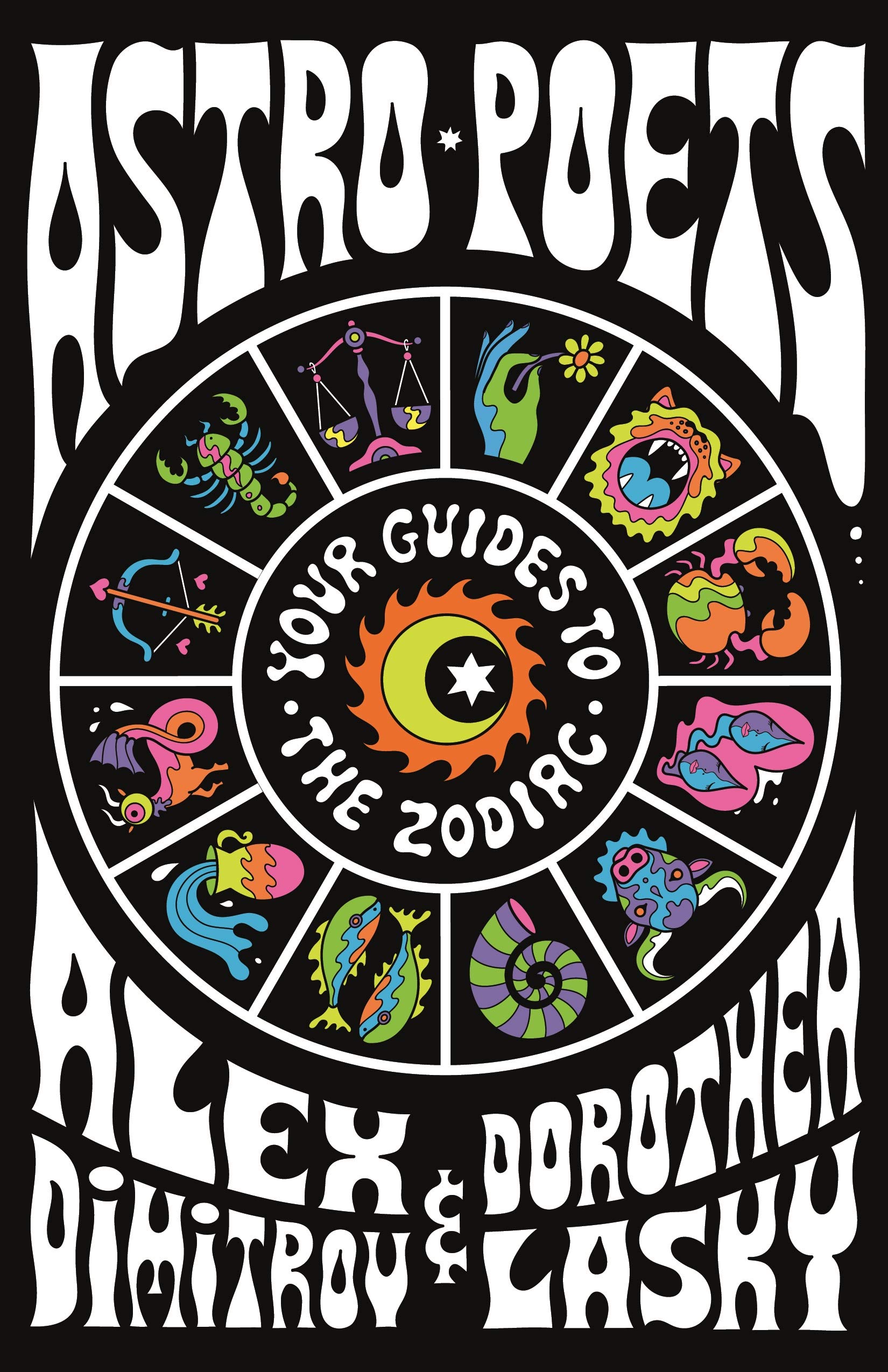 Astro Poets: Your Guides to the Zodiac: Dimitrov, Alex, Lasky, Dorothea ...