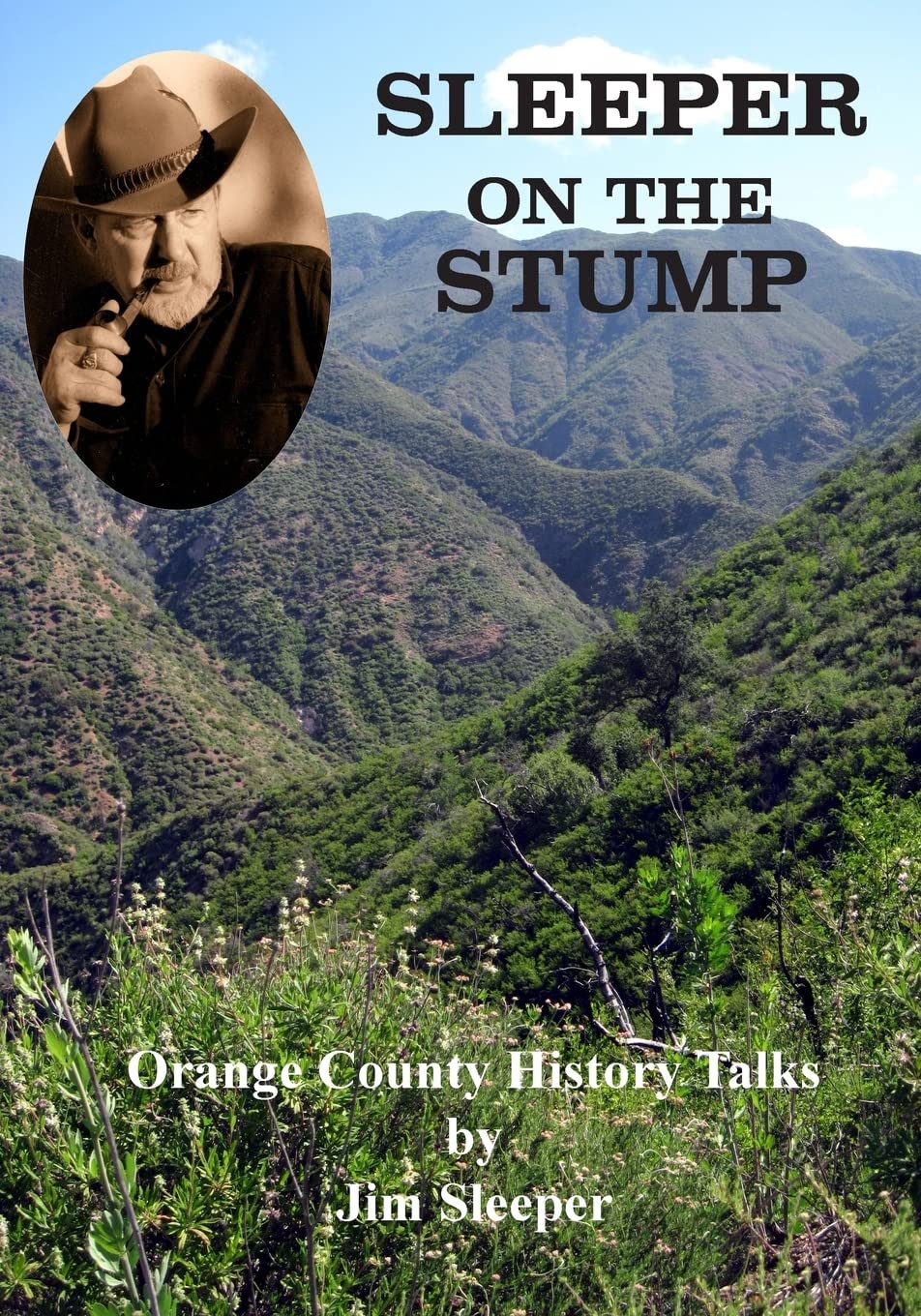 Sleeper on the Stump: Orange County History Talks by Jim Sleeper ...