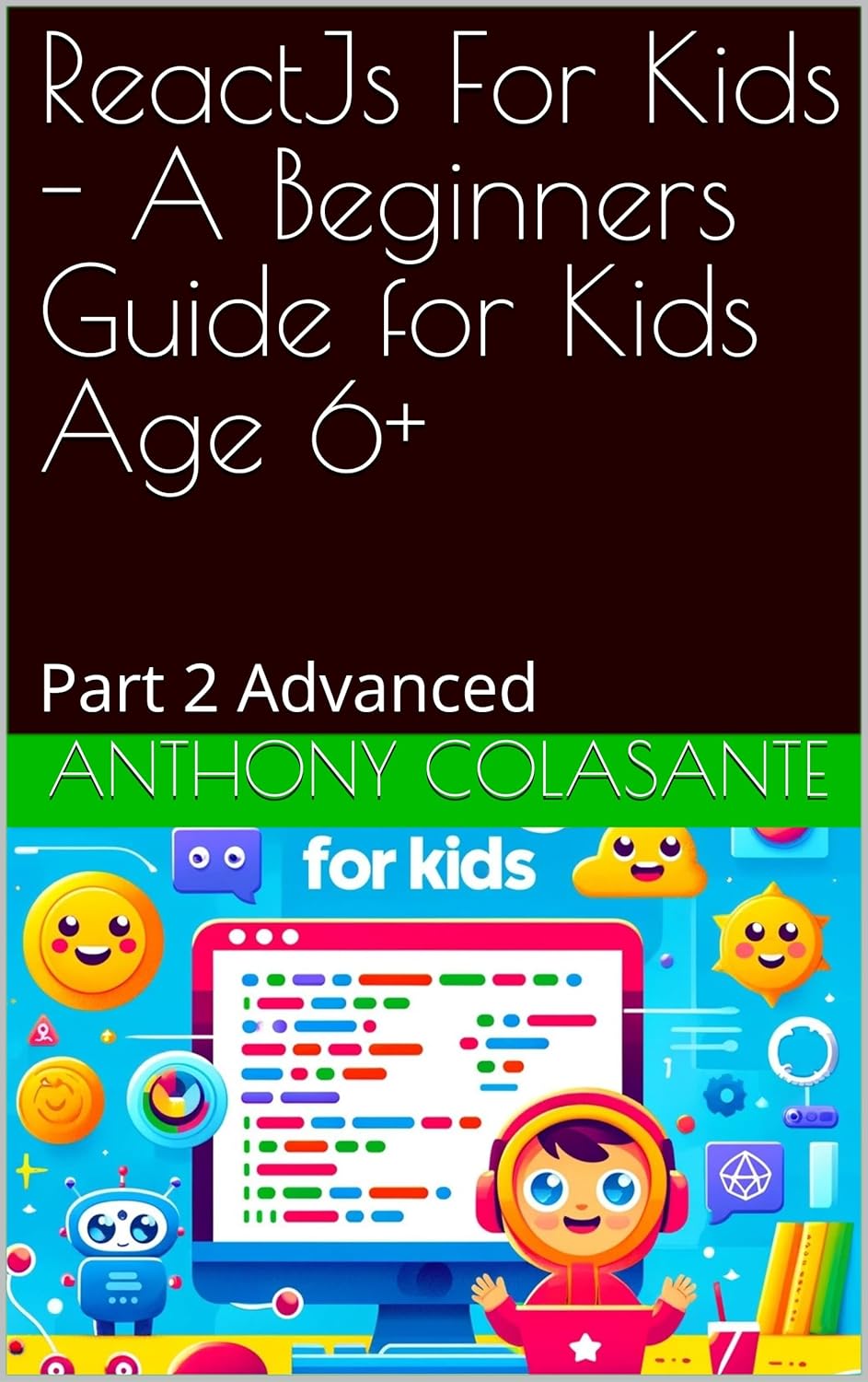 ReactJs For Kids - A Beginners Guide for Kids Age 6+ : Part 2 Advanced ...