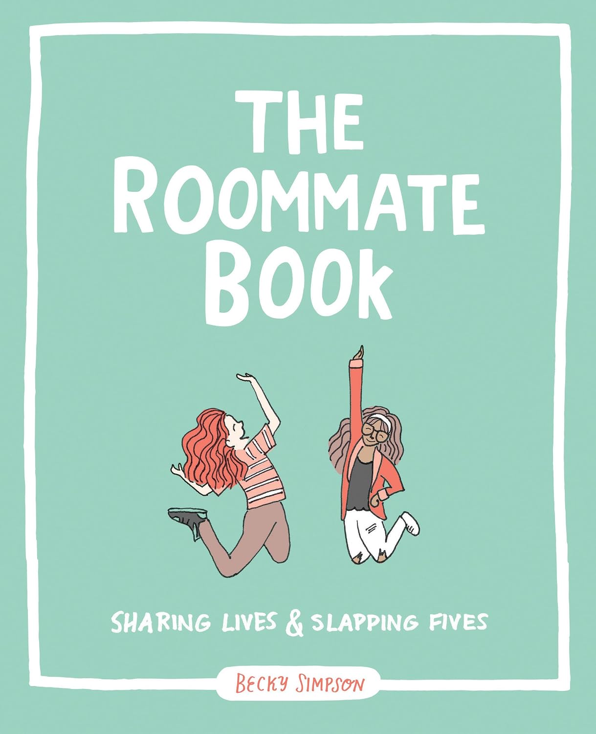 Amazon.com: The Roommate Book: Sharing Lives and Slapping Fives ...