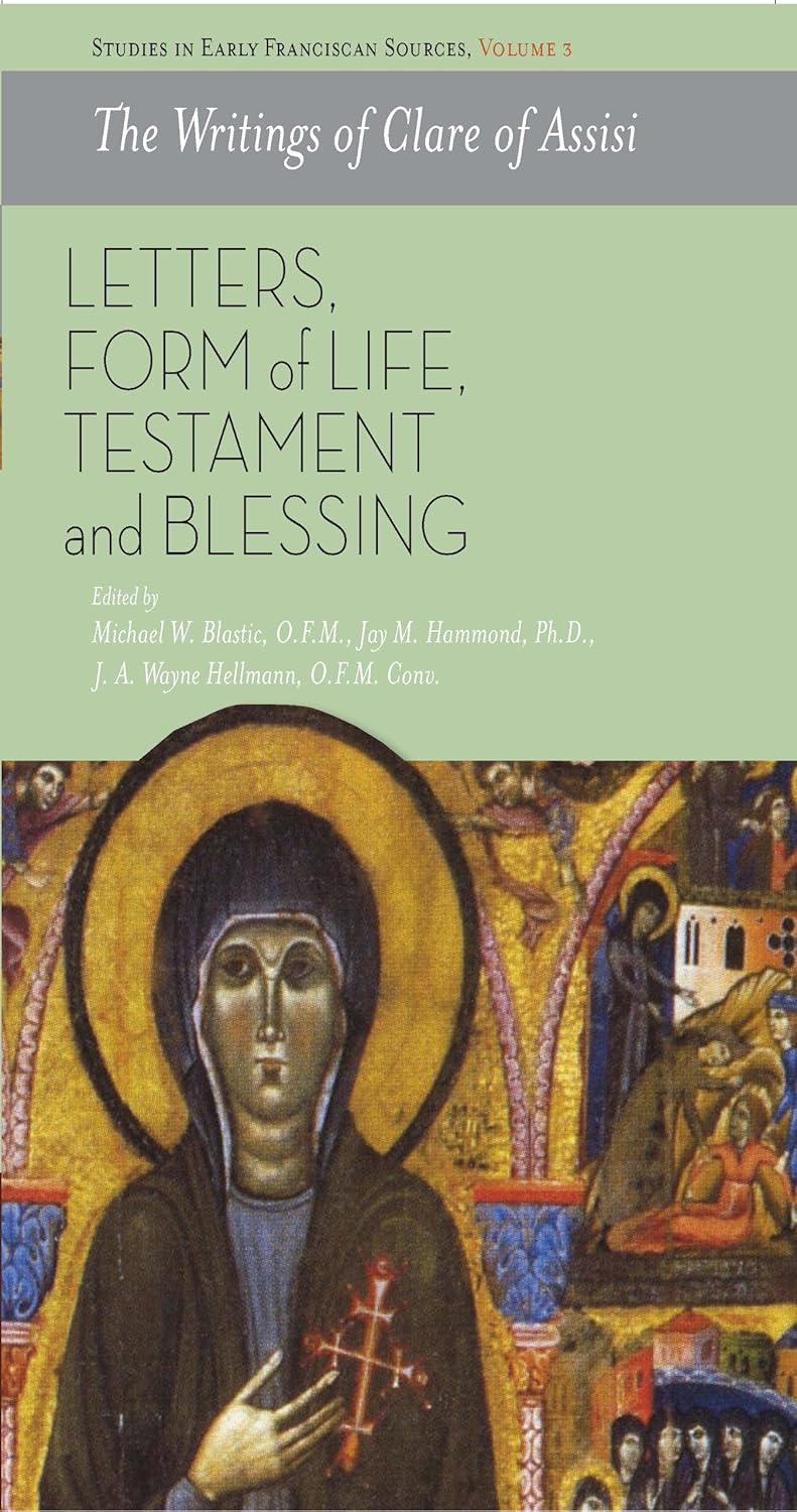 The Writings of Clare of Assisi: Letters, Form of Life, Testament and ...