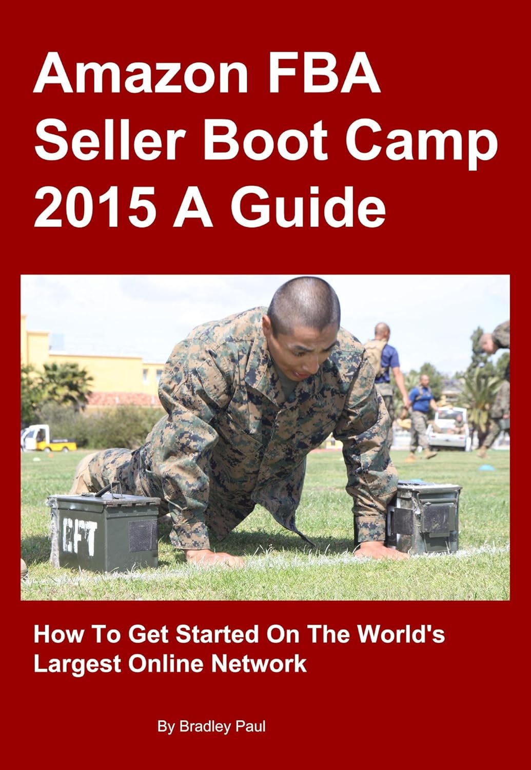 Amazon FBA Seller Boot Camp 2015 A Guide: How To Get Started On The ...