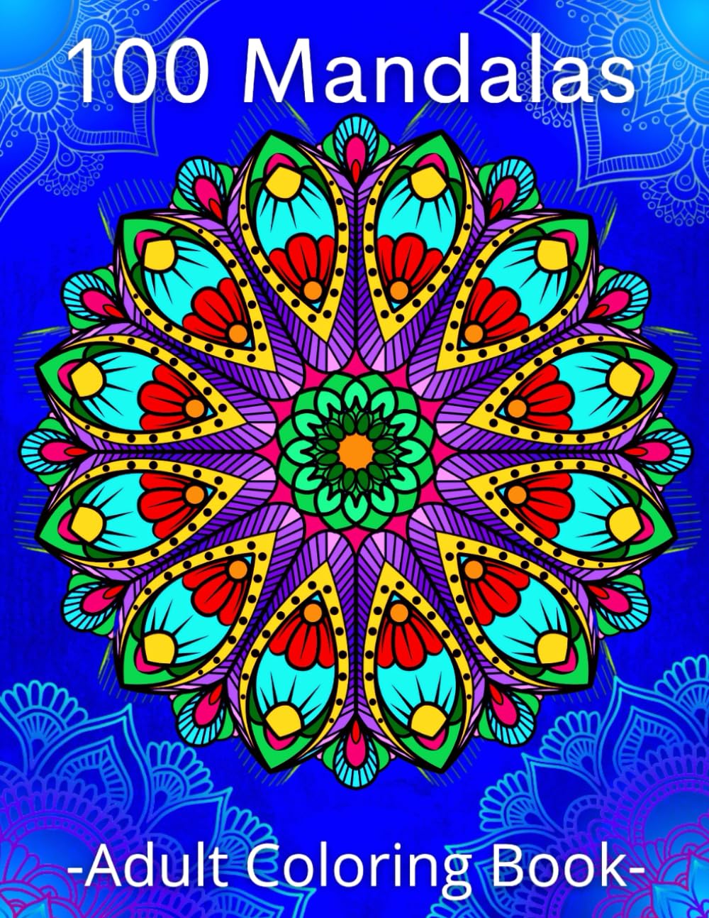 Amazon.com: 100 Mandalas Adult Coloring Book: Stress Relieving ...