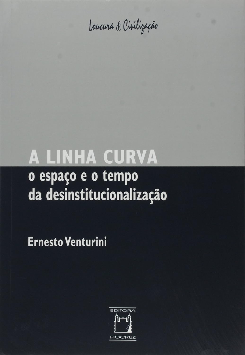 A linha curva: O espaço e o tempo da desinstitucionalização | Amazon.com.br