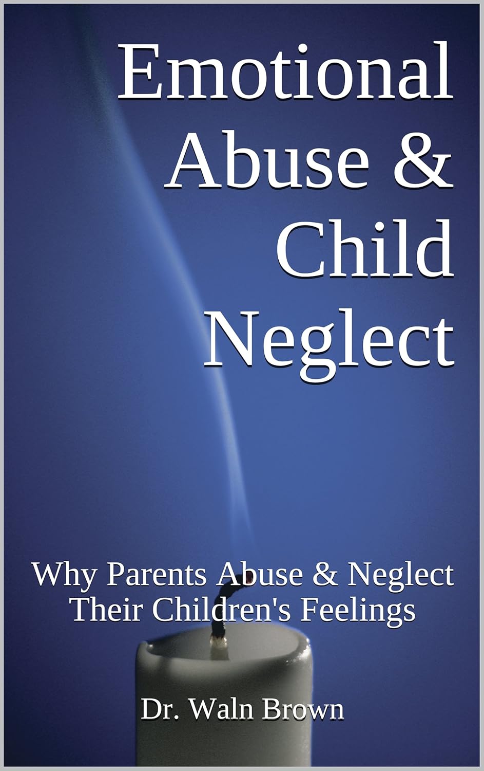 Amazon.com: Emotional Abuse & Child Neglect: Why Parents Abuse ...