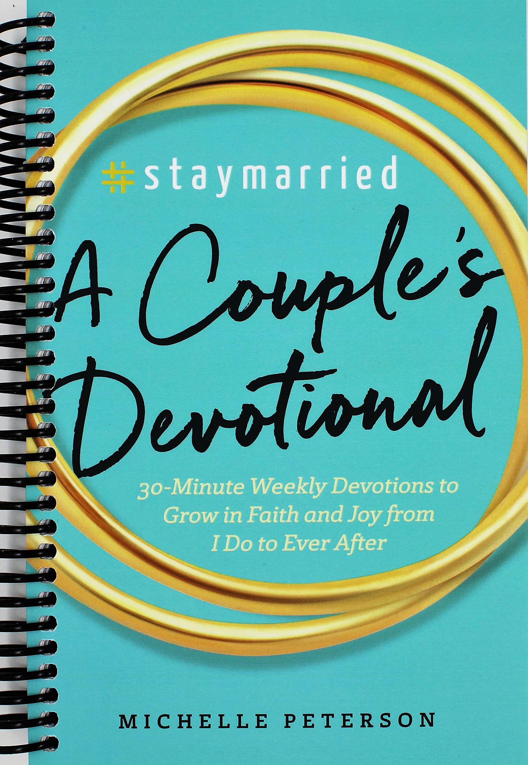 #Staymarried: A Couples Devotional: 30-Minute Weekly Devotions to Grow ...