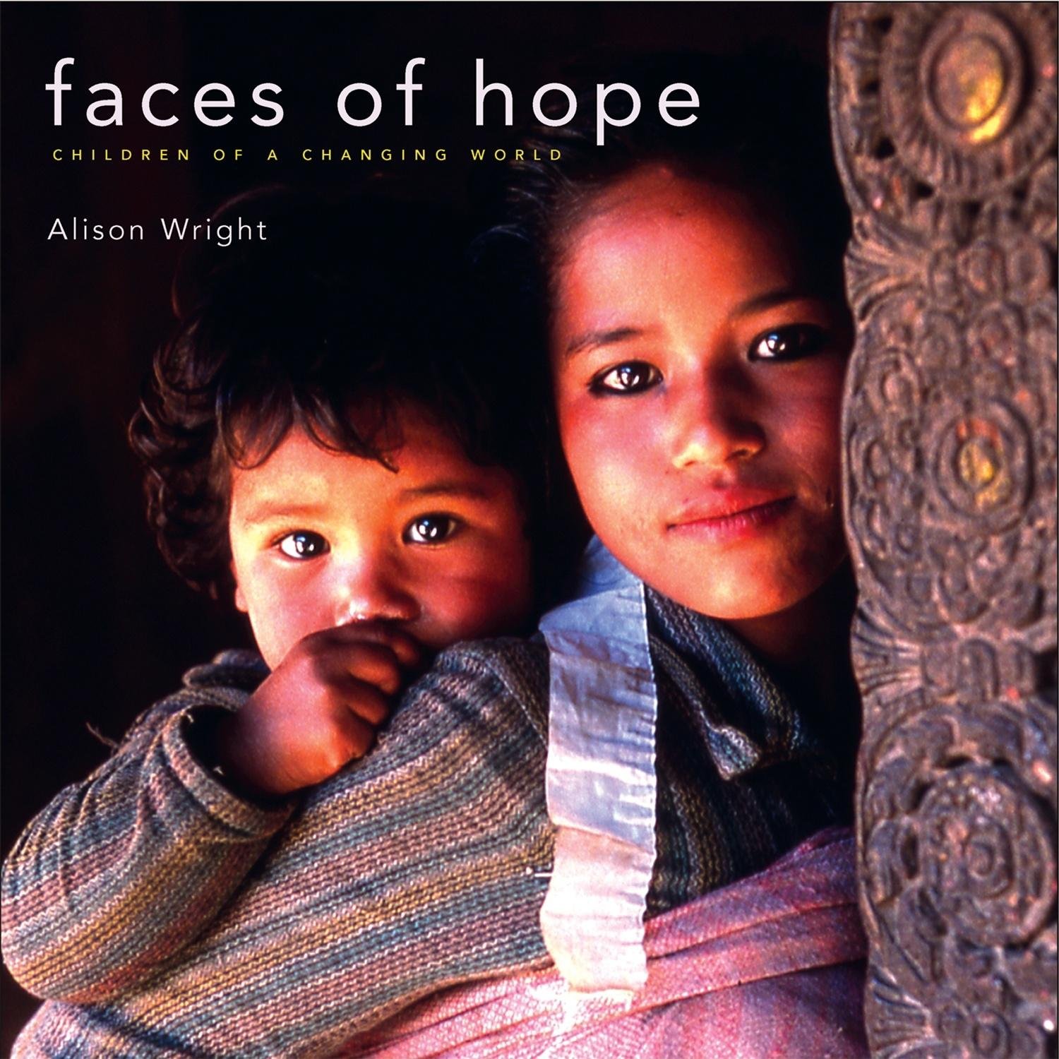 Faces of Hope: Children of a Changing World: Alison Wright, Marian ...