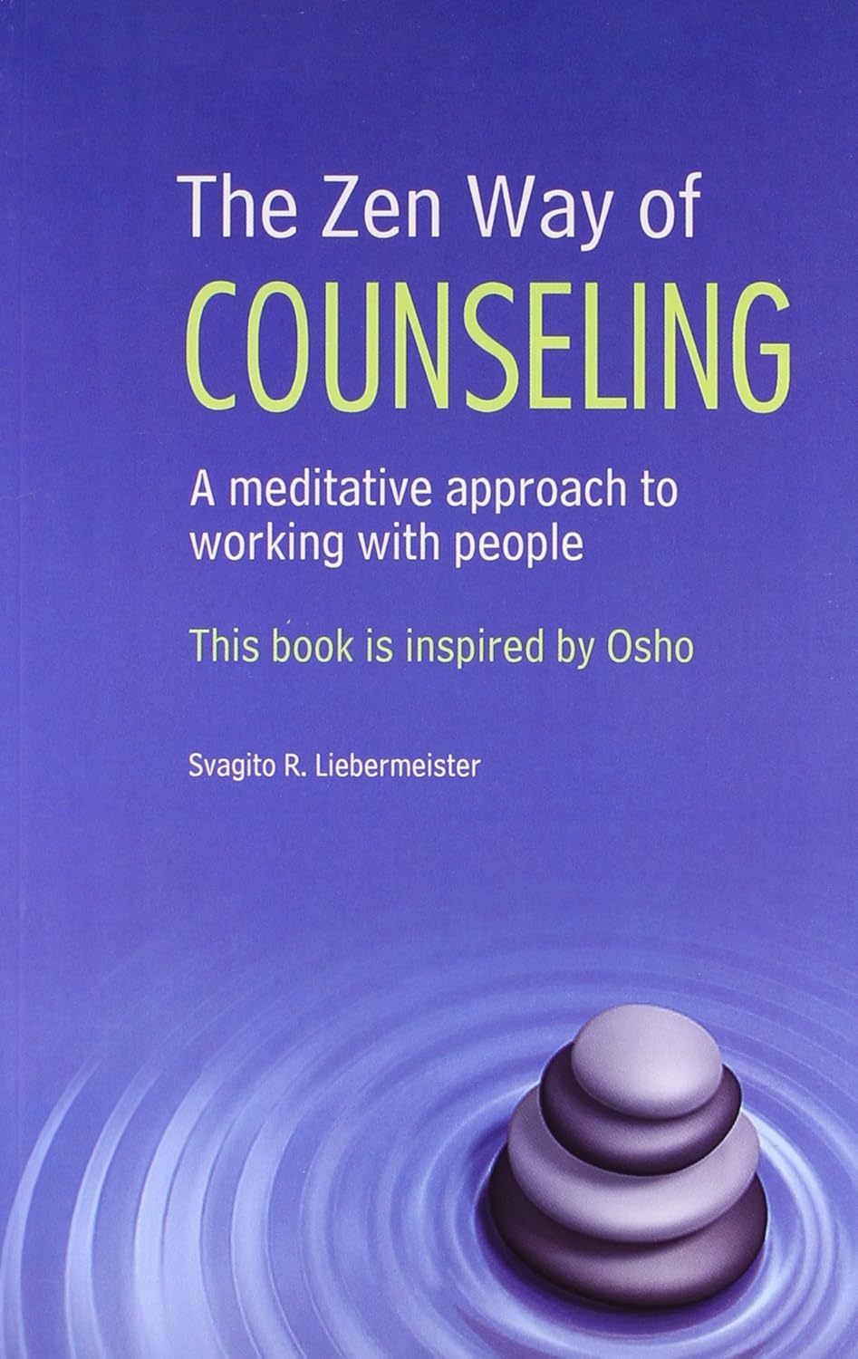 The Zen Way Of Counseling A Meditative Approach To Working With People ...
