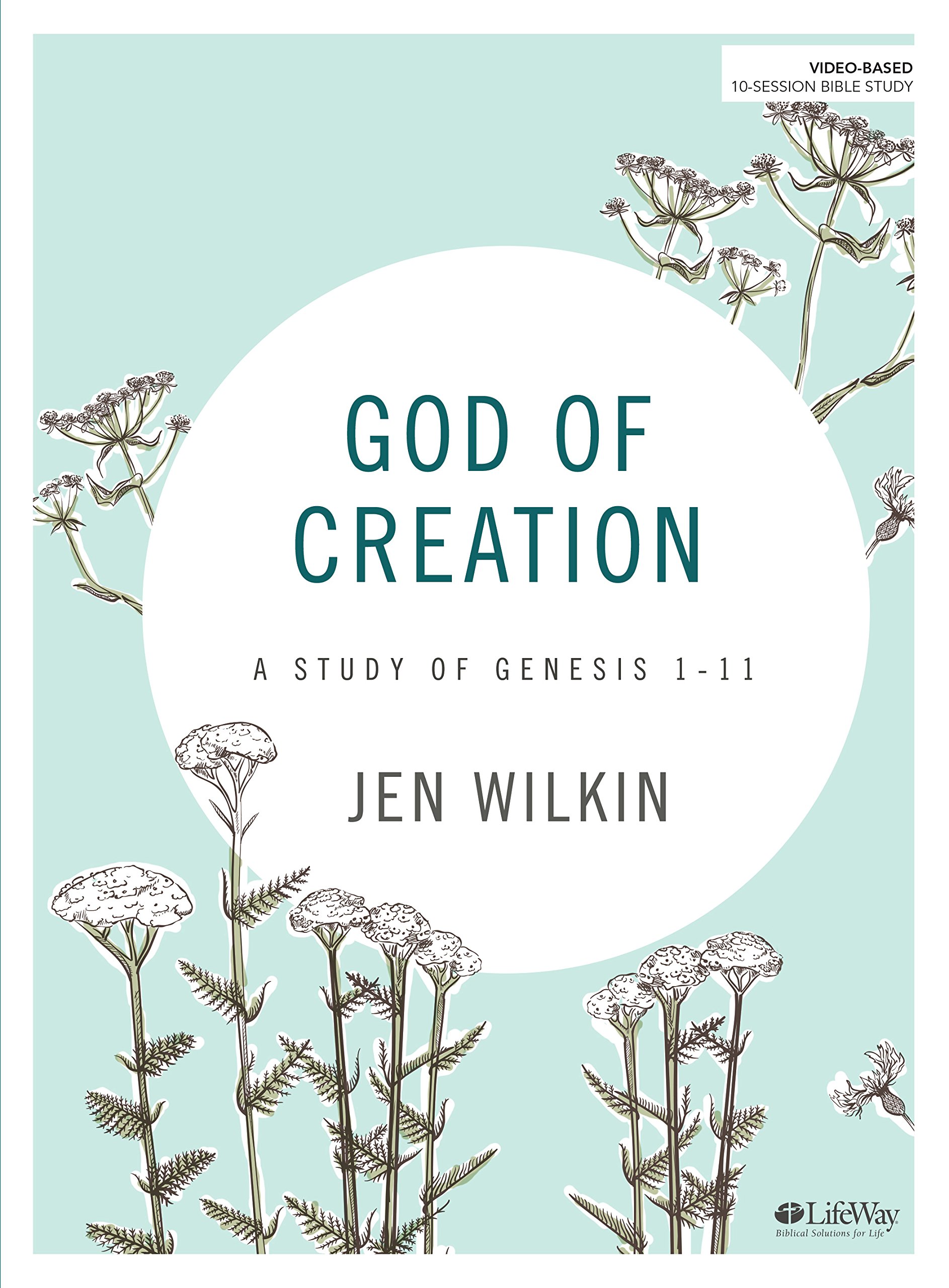 God of Creation - Bible Study Book: A Study of Genesis 1-11: Wilkin ...