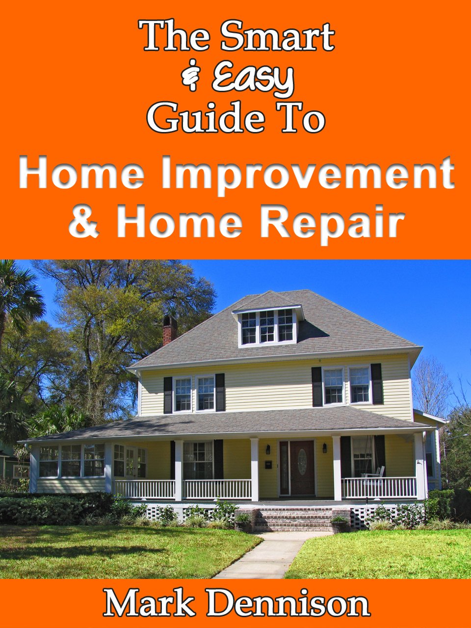 The Smart & Easy Guide To Home Improvement & Home Repair: The DIY House ...