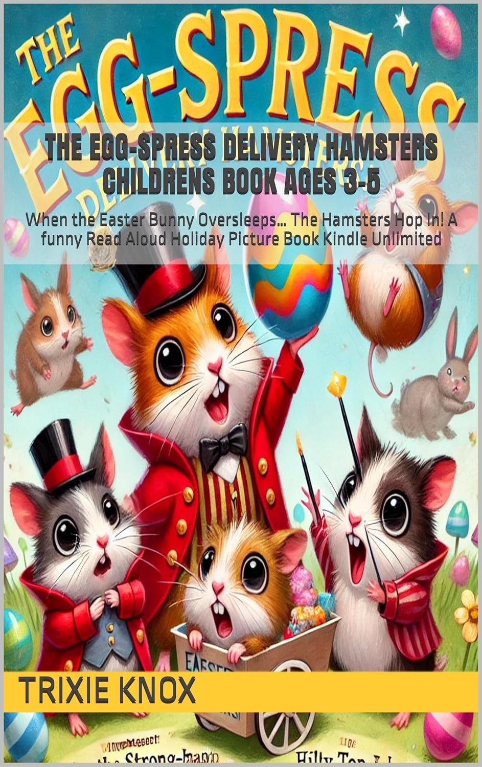 The Egg-Spress Delivery Hamsters Childrens Book Ages 3-5: When the ...