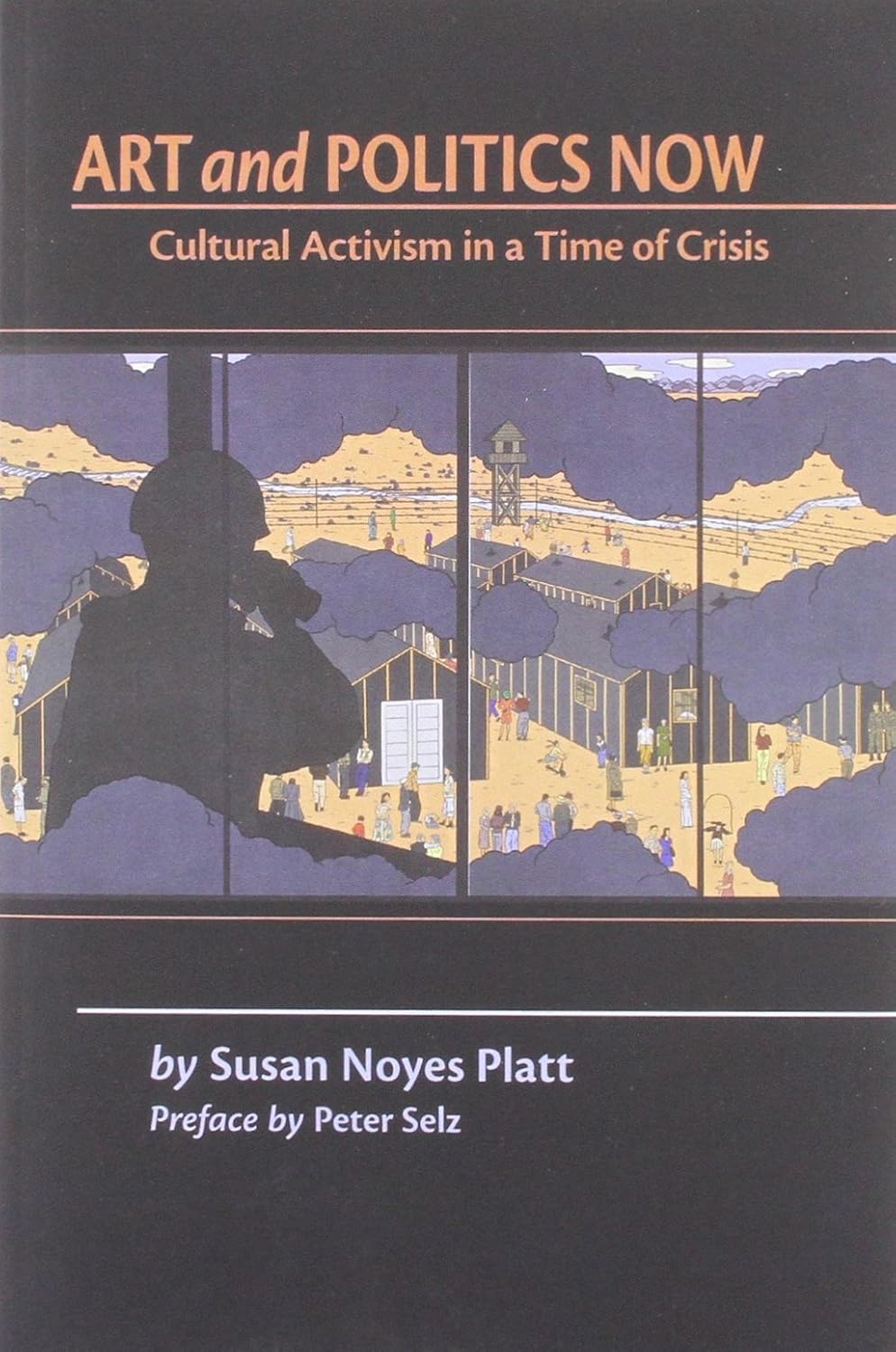 Art and Politics Now Cultural Activism in a Time of Crisis: Susan Noyes ...