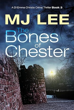 The Bones of Chester: A DI Emma Christie Novel Book 3 (A DI Emma ...