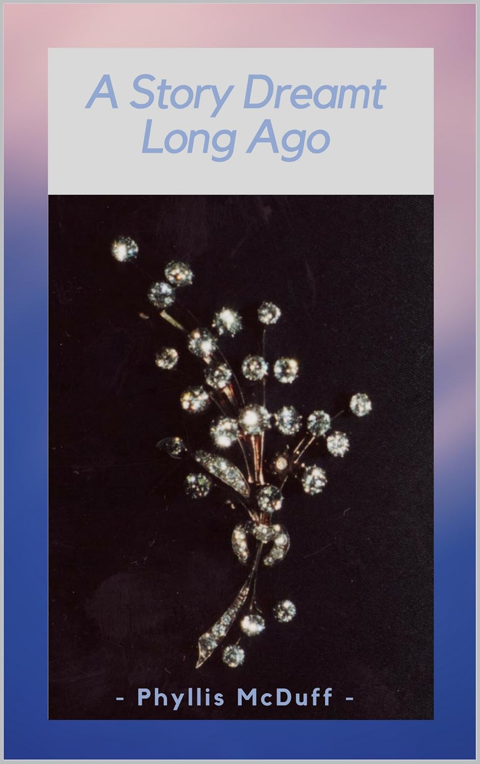 Amazon.com: A Story Dreamt Long Ago eBook : McDuff, Phyllis: Kindle Store
