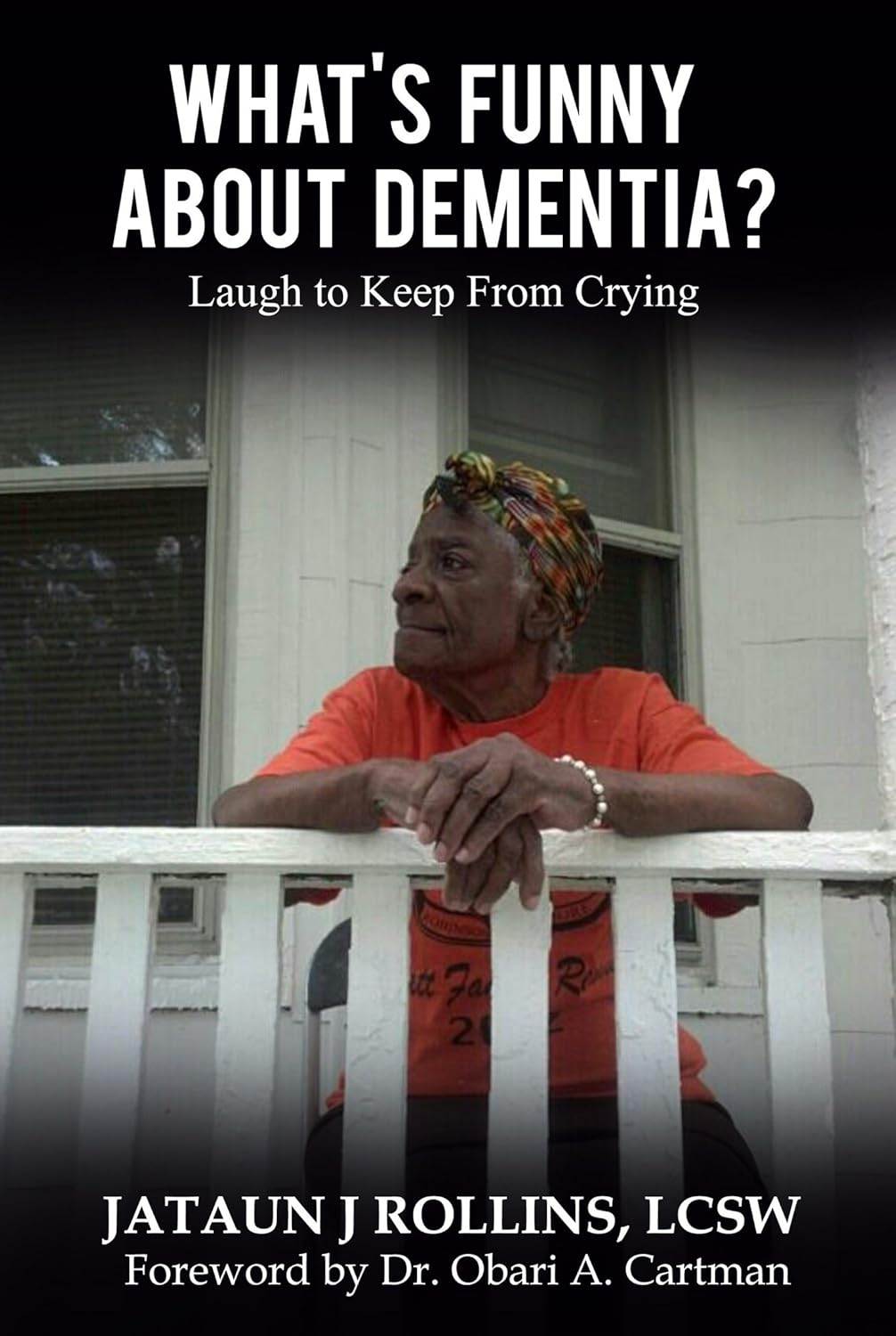 Amazon.com: What's Funny About Dementia? : Laugh to Keep From Crying eBook : Rollins, Jataun ...