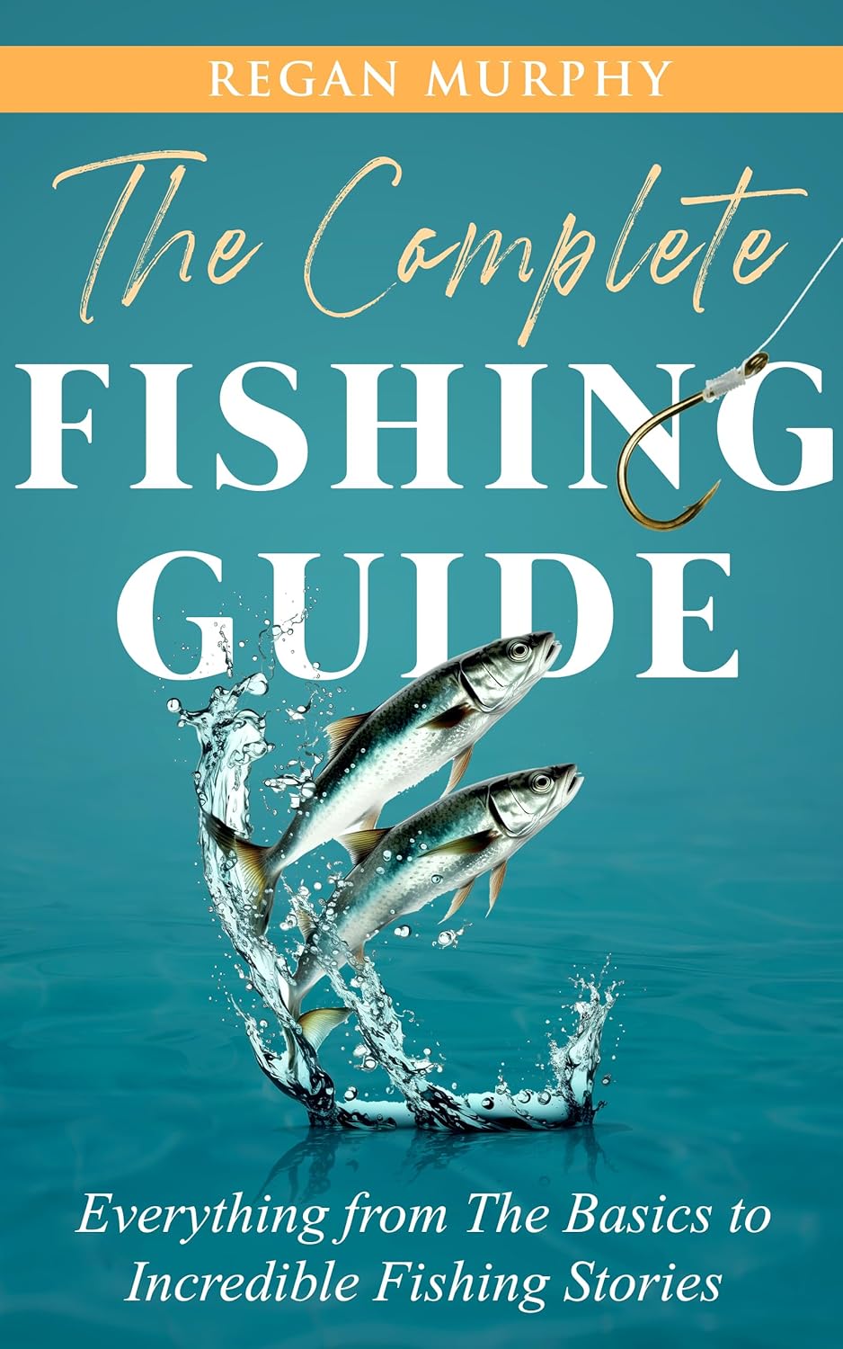 Amazon.com: The Complete Fishing Guide: Everything from The Basics to ...