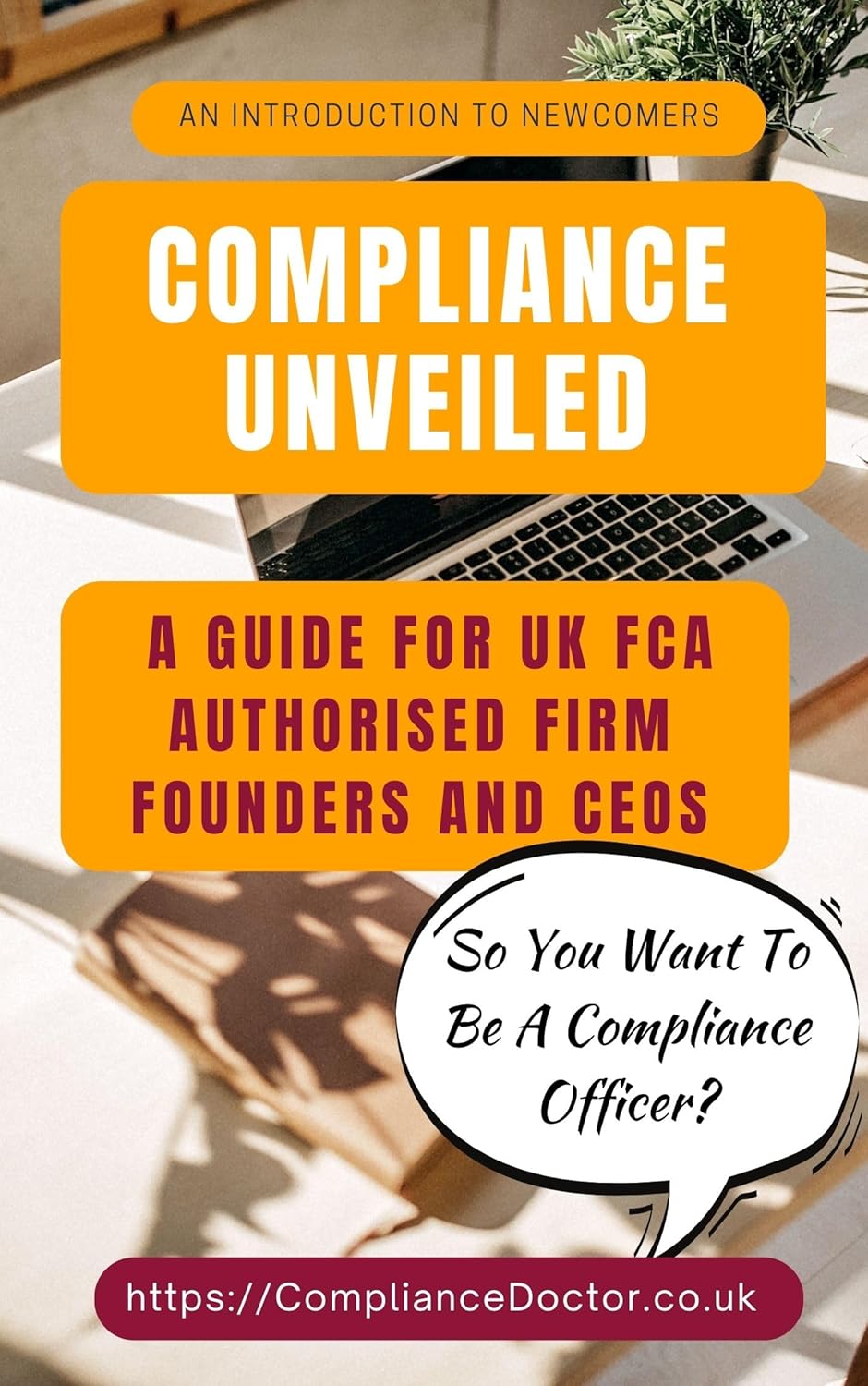 Compliance Unveiled: A Guide for UK FCA Authorised Firm Founders and ...