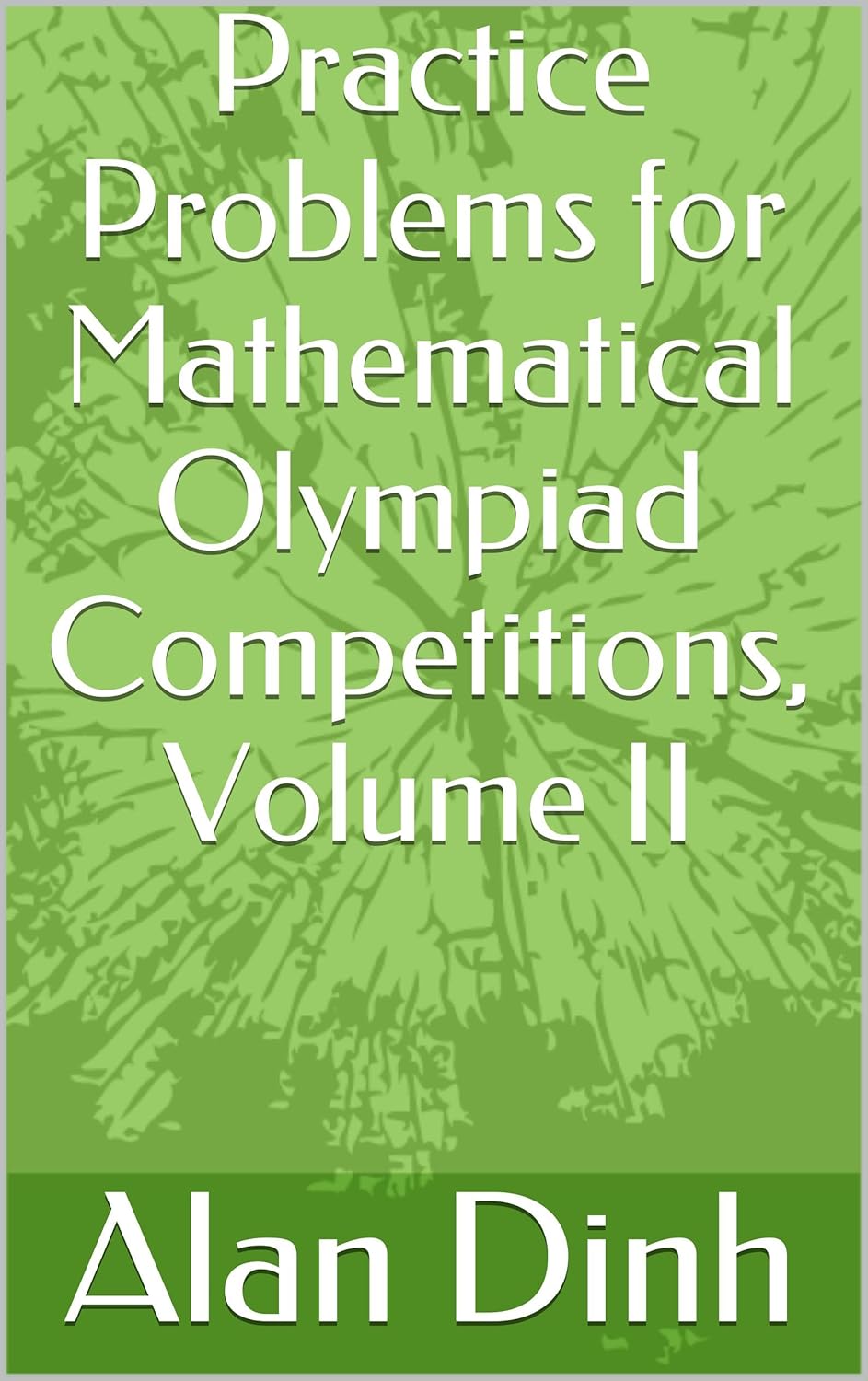 Practice Problems for Mathematical Olympiad Competitions, Volume II ...
