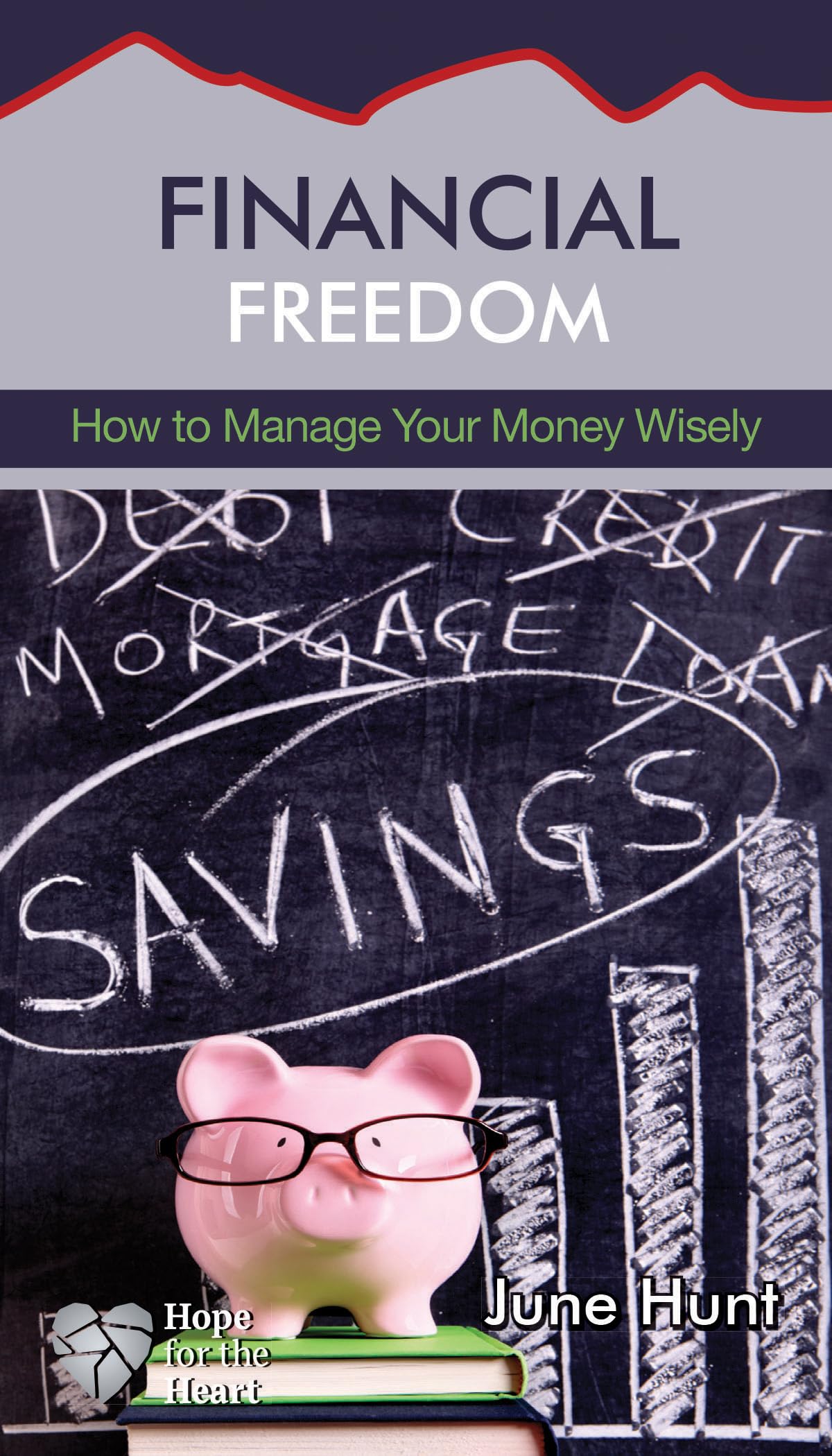 Financial Freedom: How to Manage Your Money Wisely (Hope for the Heart ...