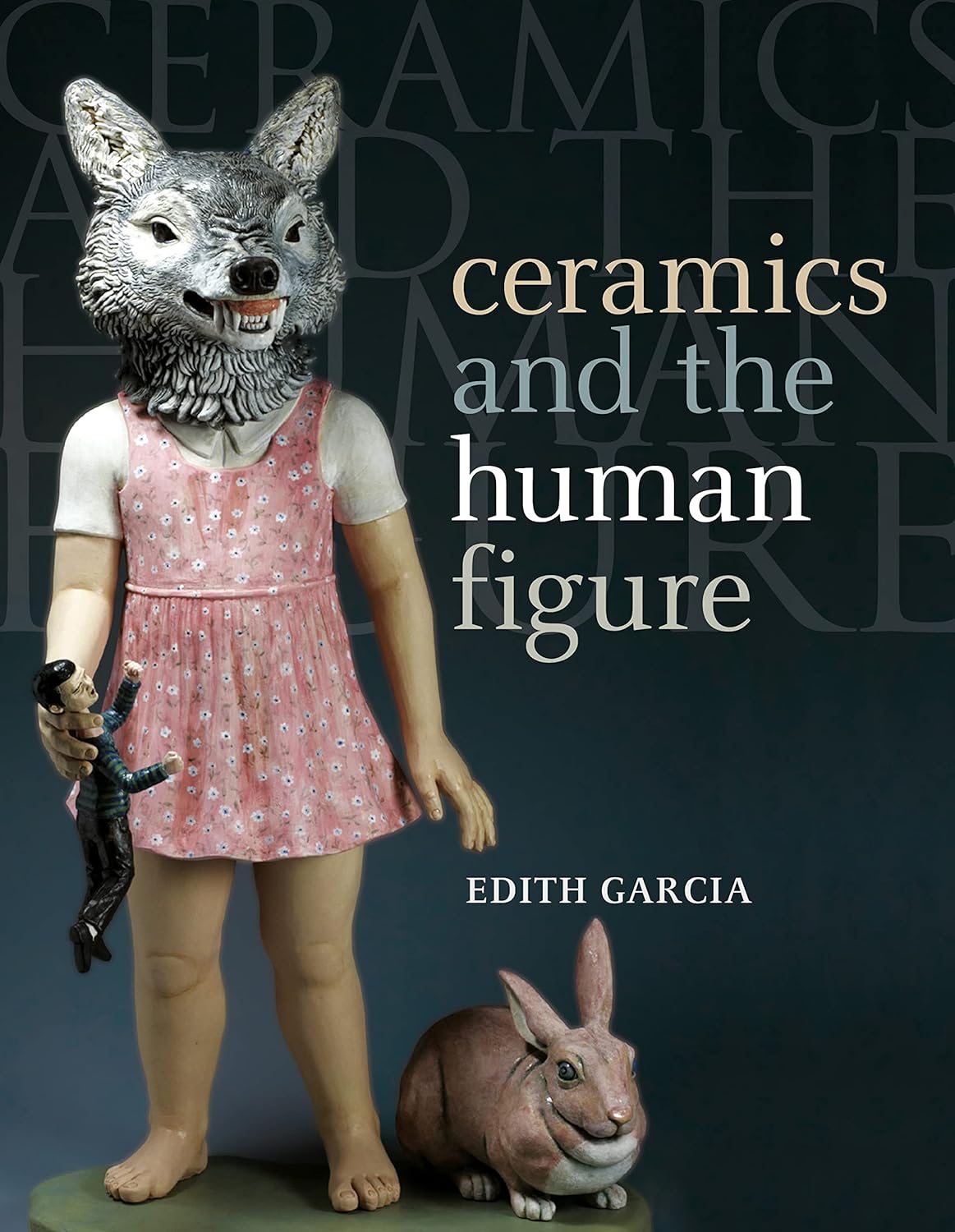 Ceramics and the Human Figure: Amazon.co.uk: Garcia, Edith ...