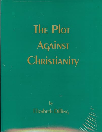 The Plot Against Christianity: Dilling, Elizabeth: 9780939482450 ...