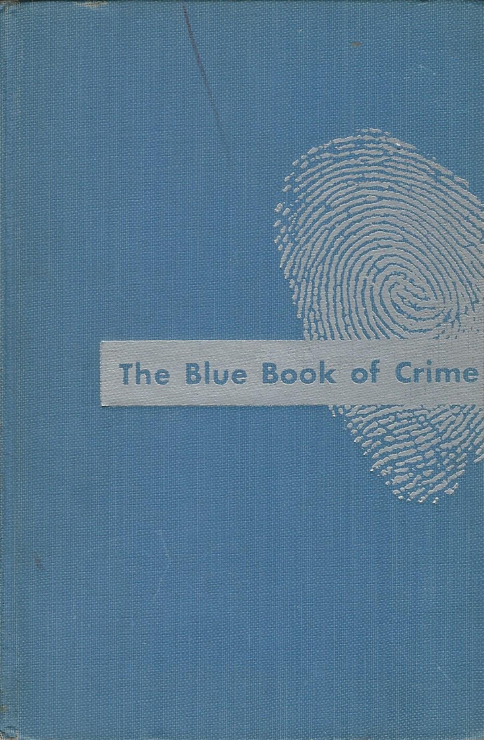 The Blue Book of Crime: Science of Crime Detection: Cooke, T. Dickerson ...