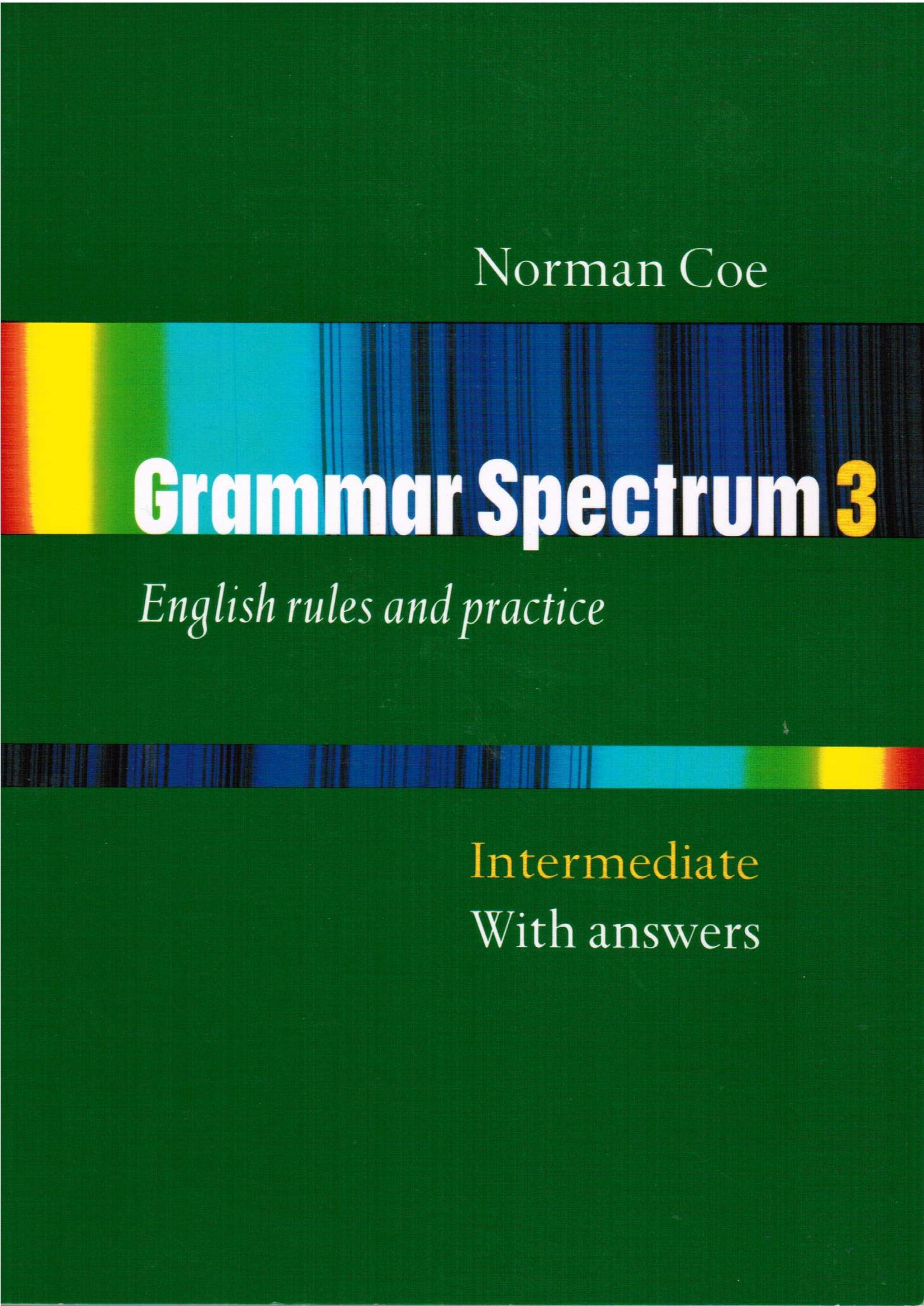 Grammar Spectrum 3 Intermediate: 3 Intermediate: with answers ...