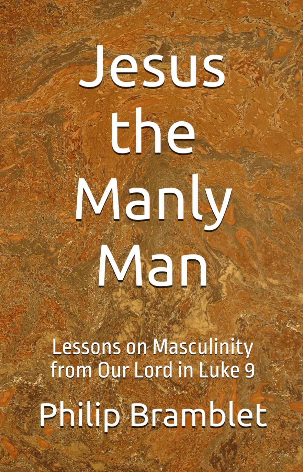 Jesus the Manly Man: Lessons on Masculinity from Our Lord in Luke 9 ...