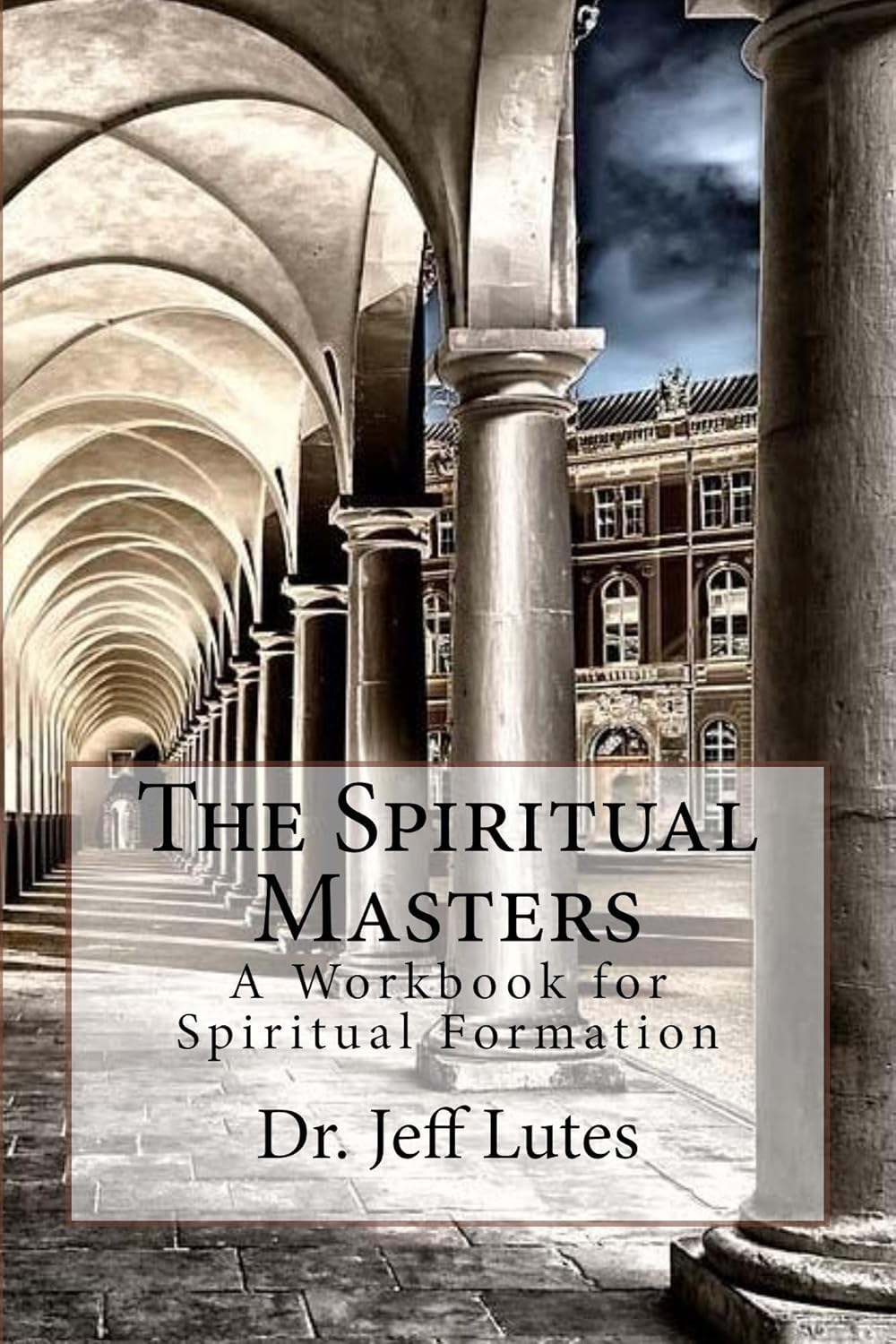 The Spiritual Masters: A Workbook for Spiritual Formation - Kindle ...