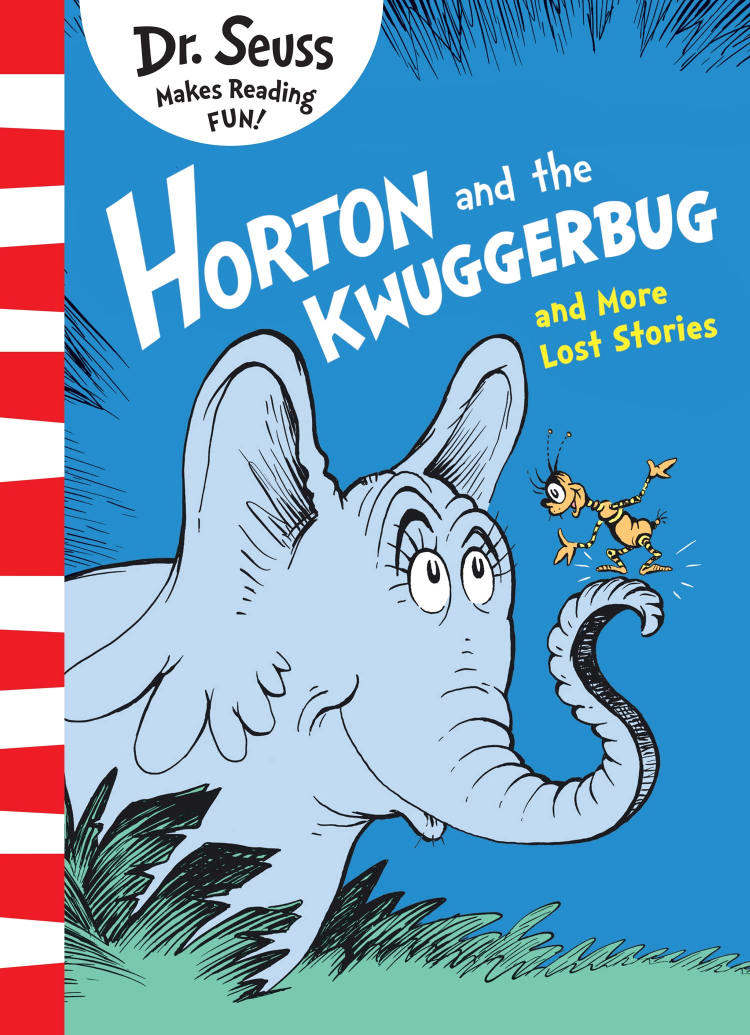 Horton and the Kwuggerbug and More Lost Stories : Seuss, Dr., Seuss, Dr ...