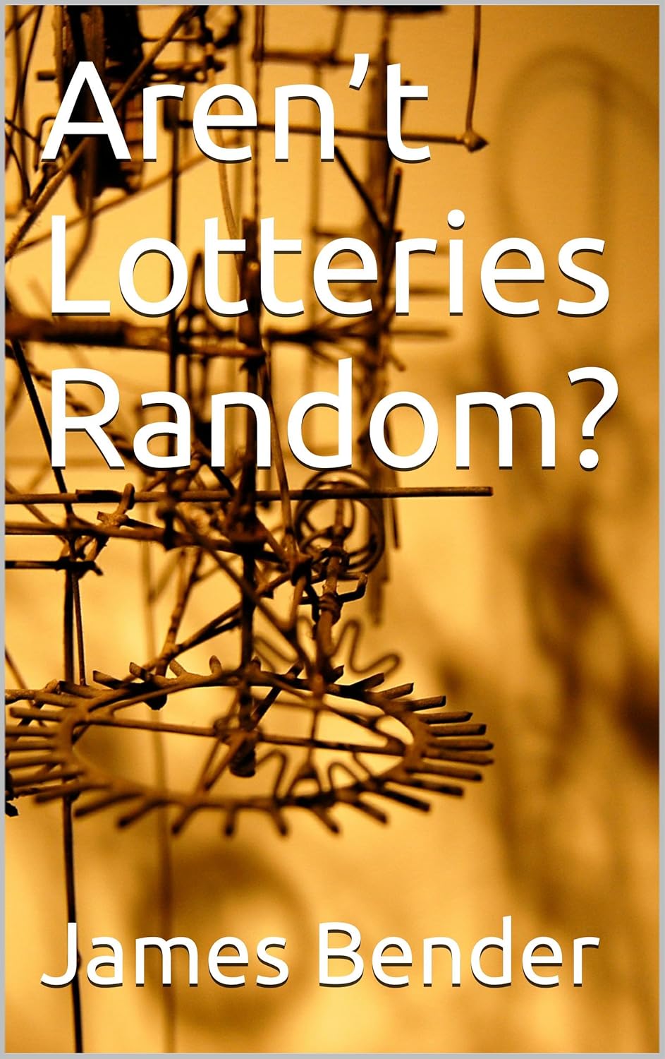 Amazon.com: Aren’t Lotteries Random? eBook : Bender, James: Kindle Store